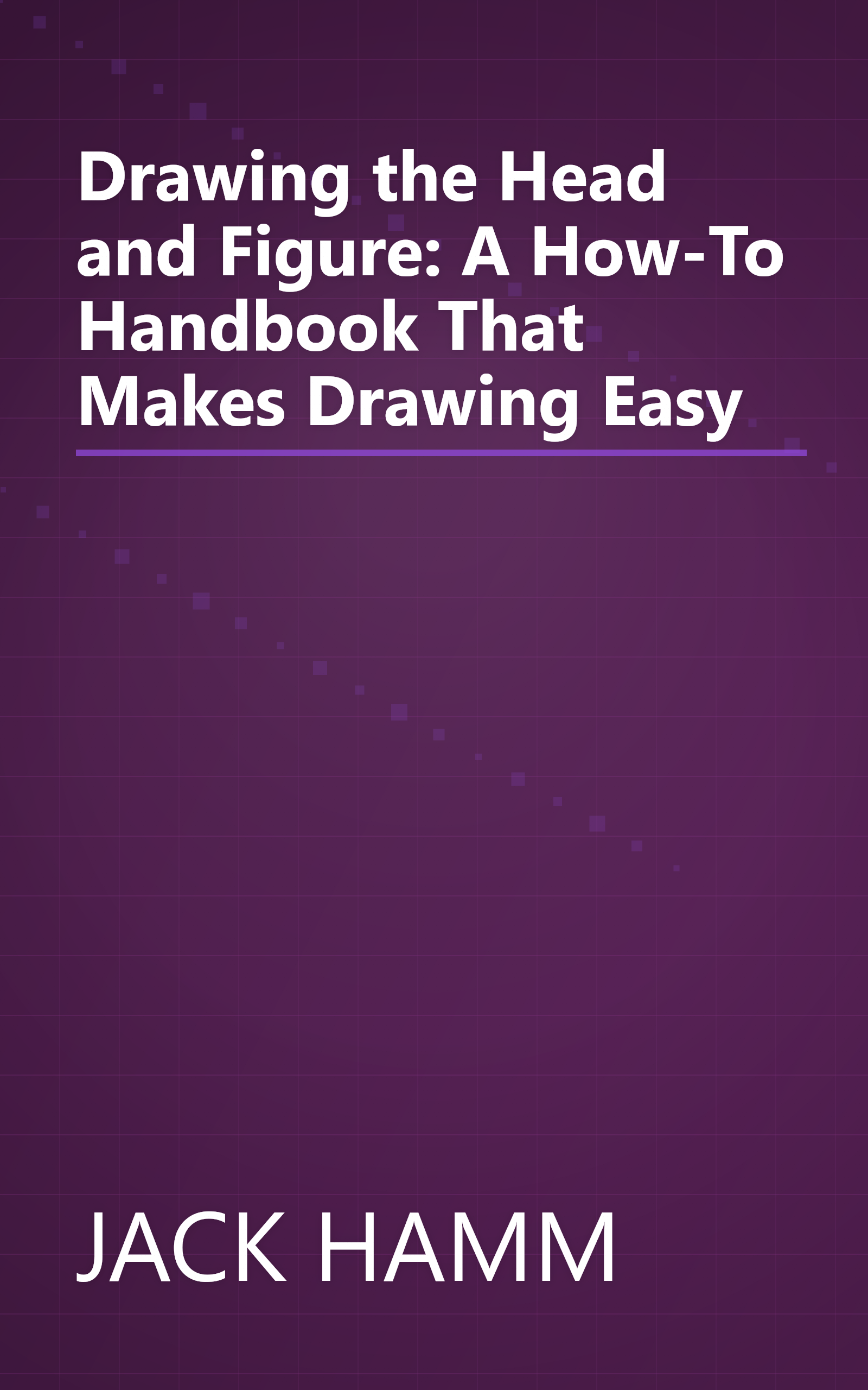 Drawing the Head and Figure: A How-To Handbook That Makes Drawing Easy book cover