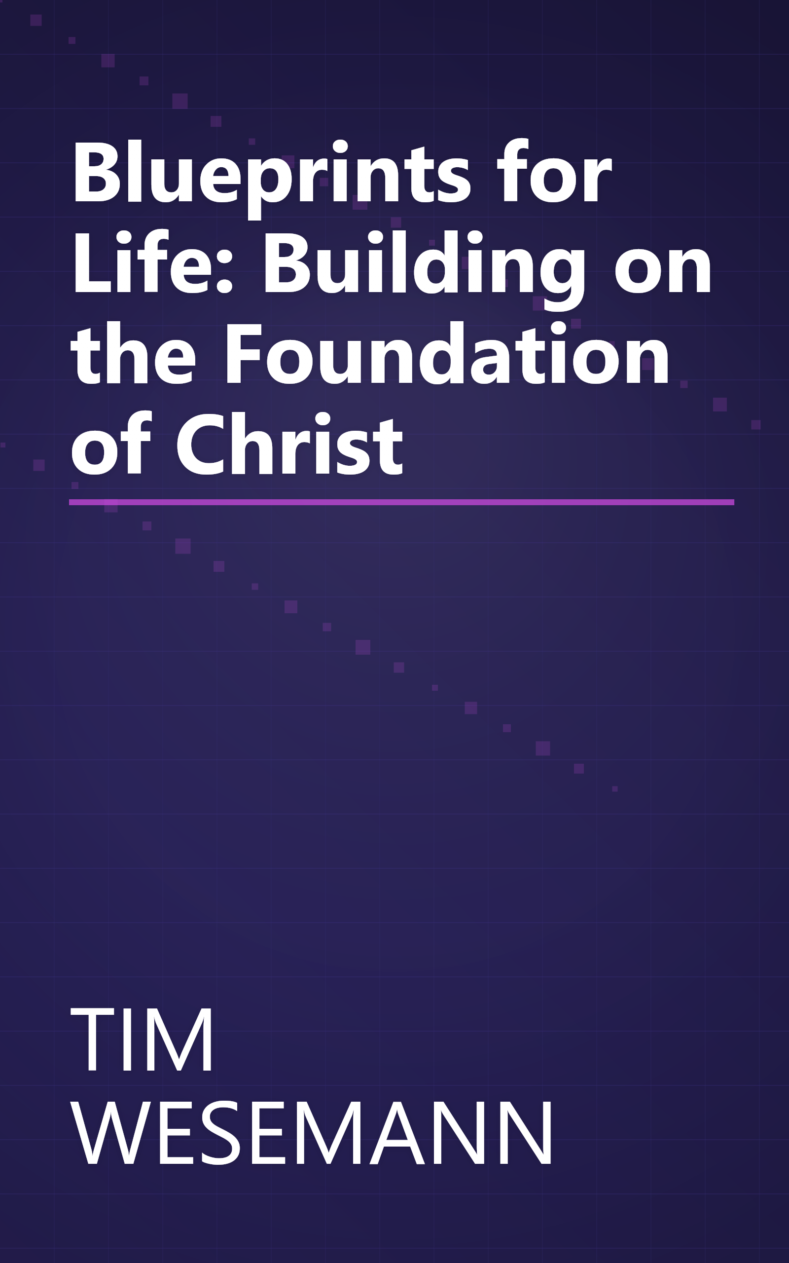 Blueprints for Life: Building on the Foundation of Christ book cover