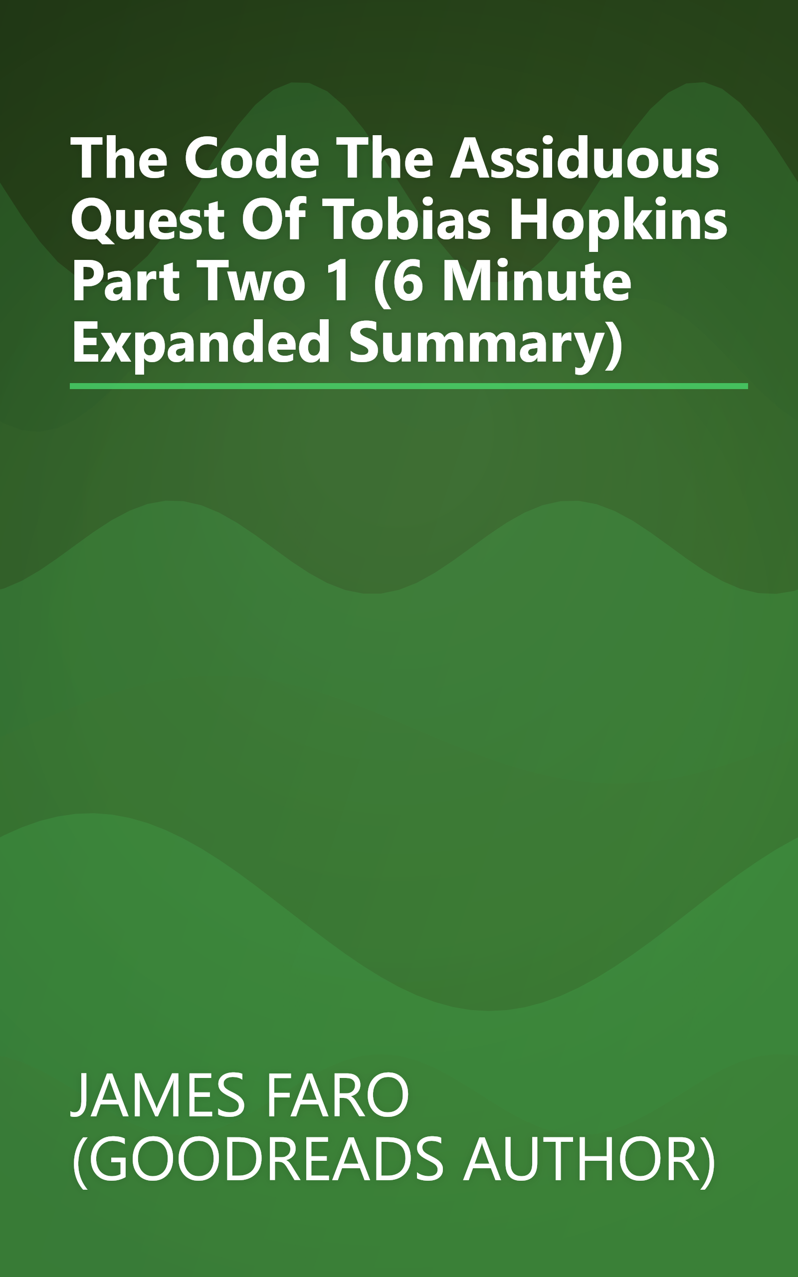 The Code  The Assiduous Quest Of Tobias Hopkins   Part Two 1 (6 Minute   Expanded Summary) book cover