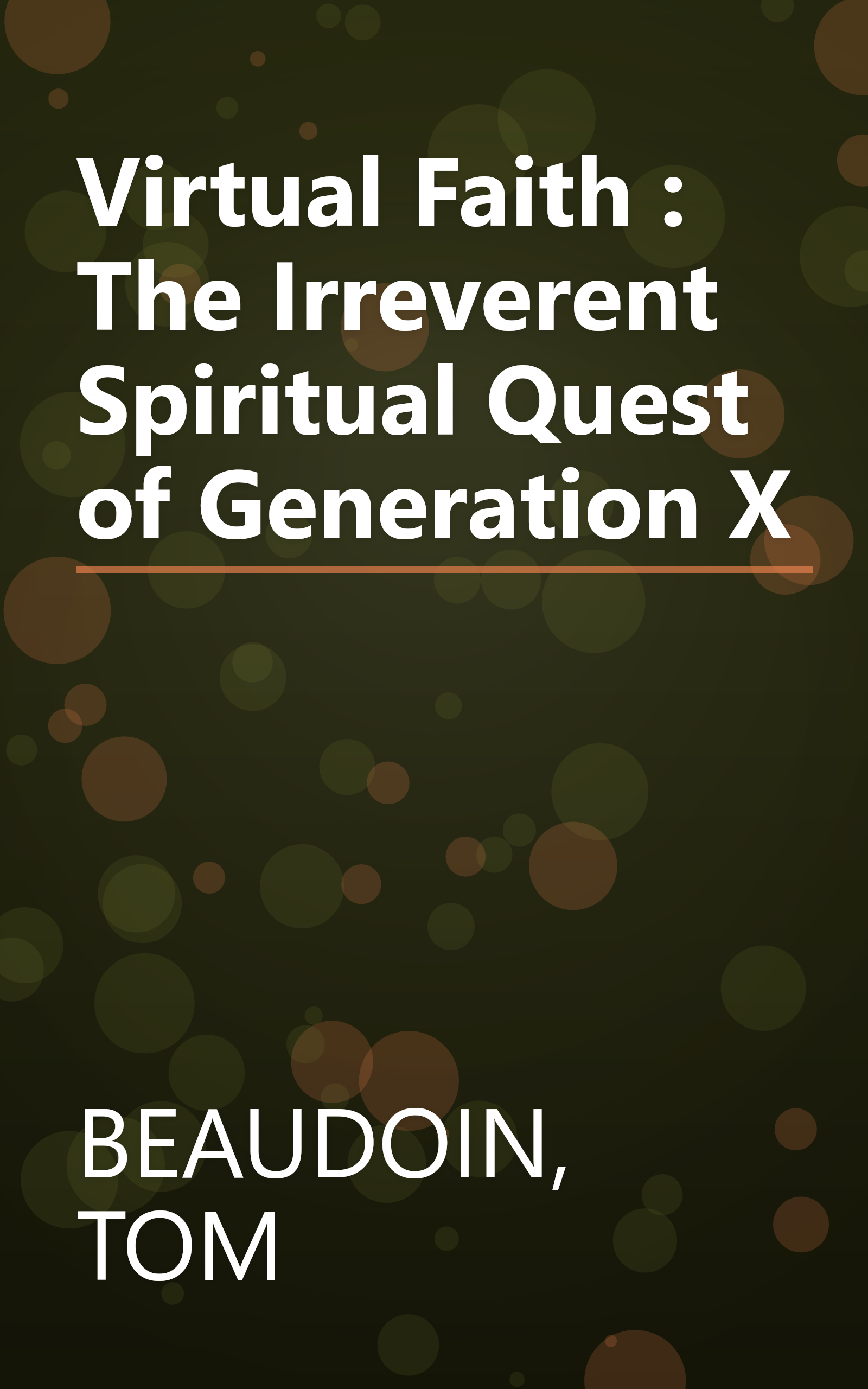 Virtual Faith : The Irreverent Spiritual Quest of Generation X book cover