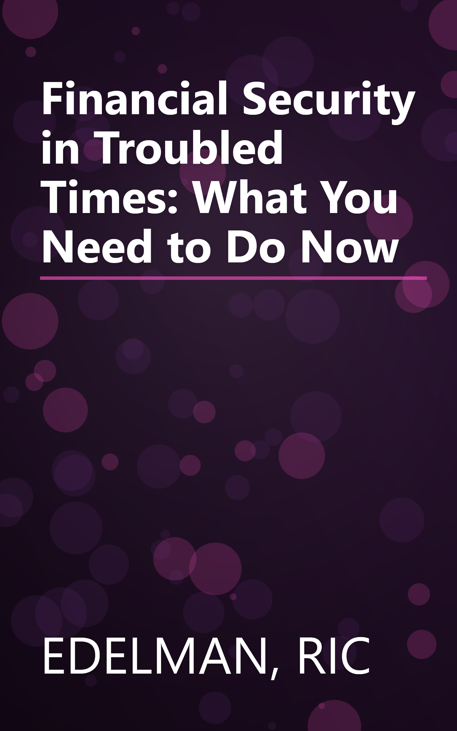 Financial Security in Troubled Times: What You Need to Do Now book cover