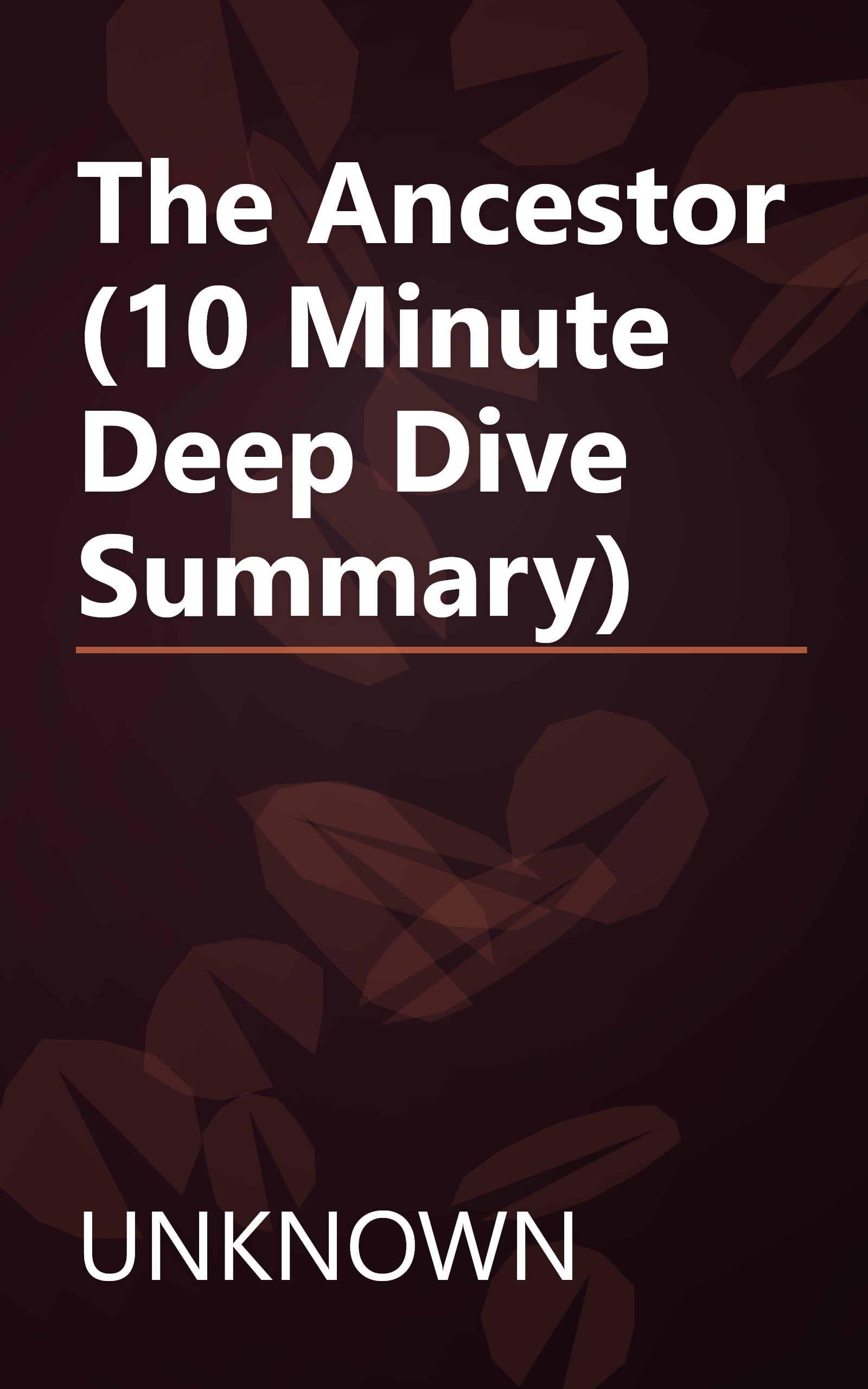 The Ancestor (10 Minute   Deep Dive Summary) book cover
