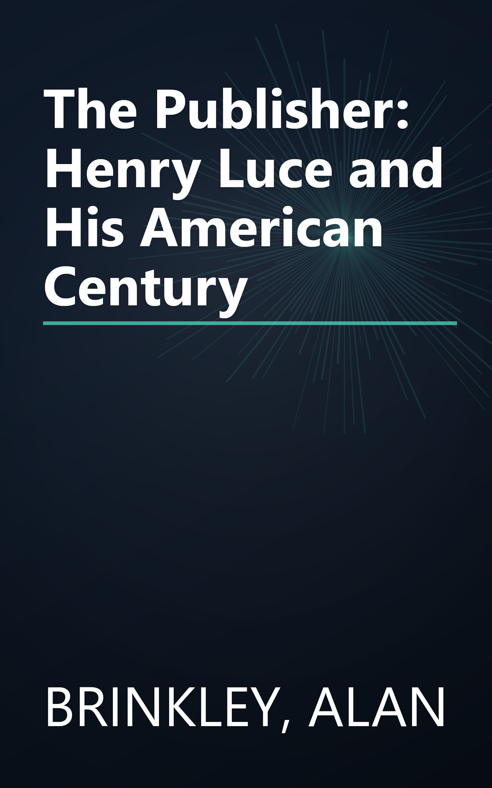 The Publisher: Henry Luce and His American Century book cover
