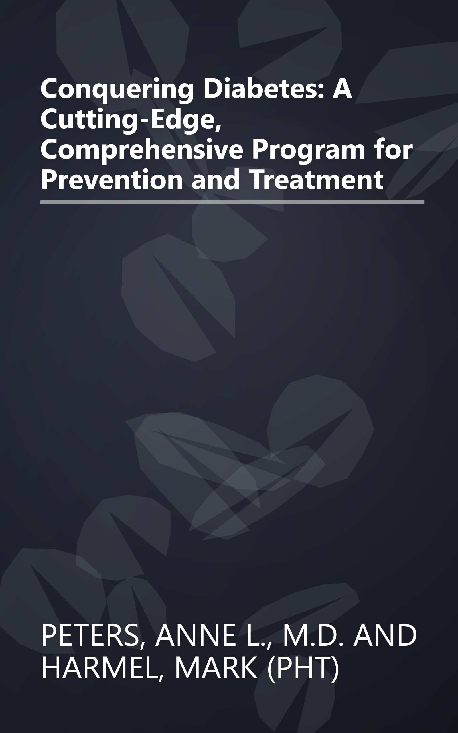 Conquering Diabetes: A Cutting-Edge, Comprehensive Program for Prevention and Treatment book cover