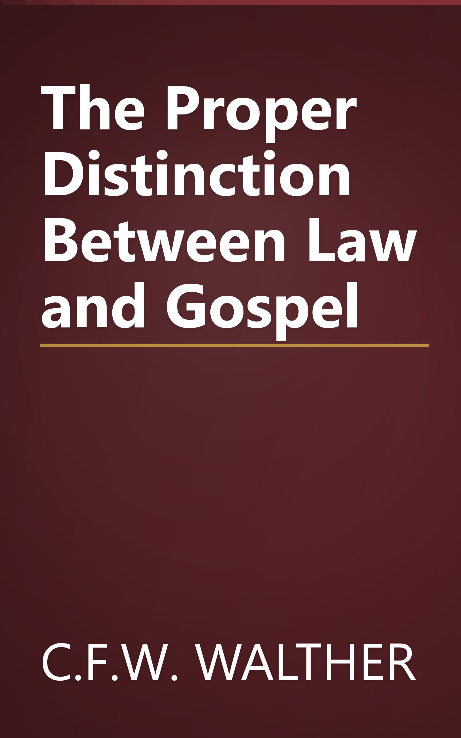 The Proper Distinction Between Law and Gospel book cover