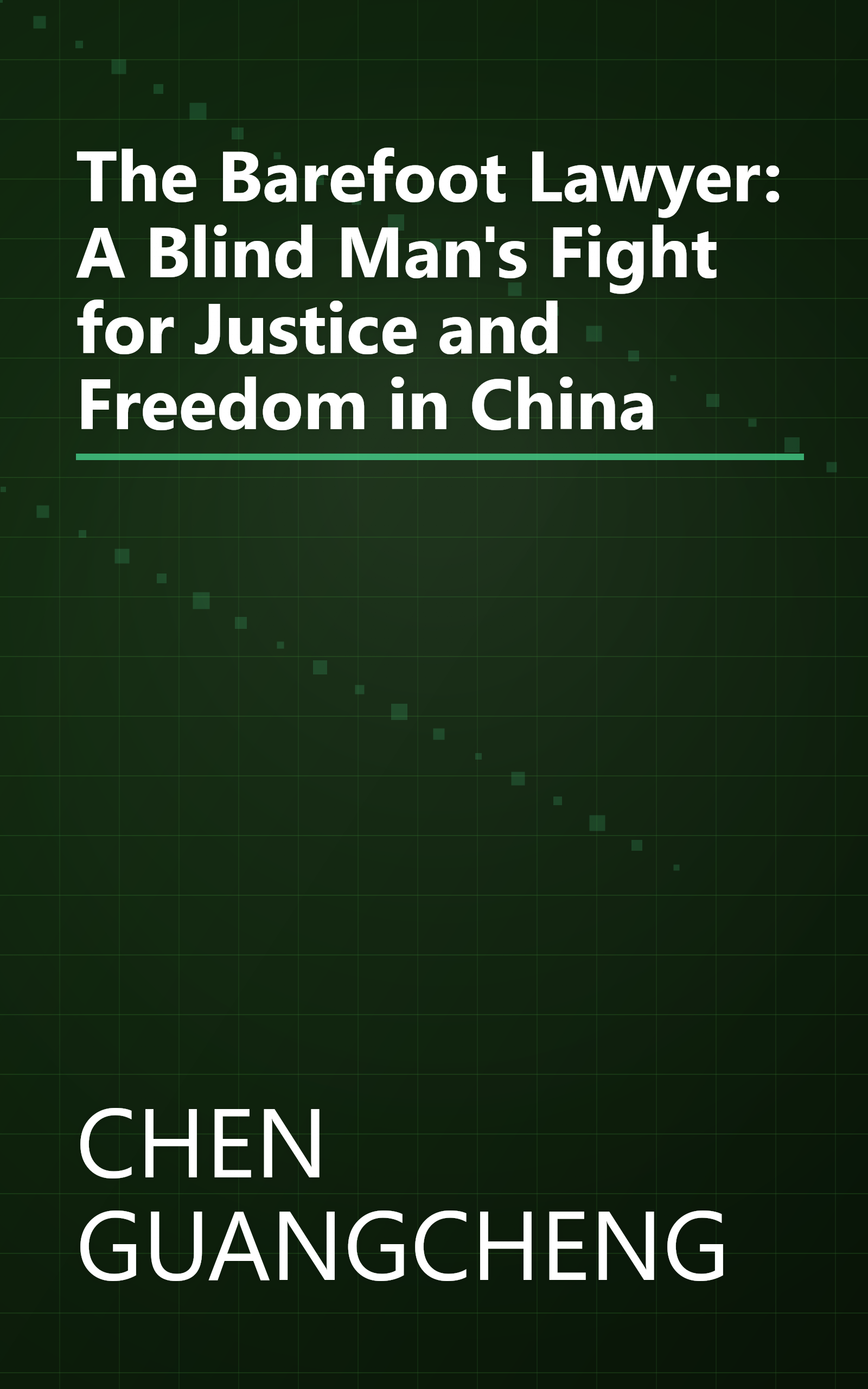The Barefoot Lawyer: A Blind Man's Fight for Justice and Freedom in China book cover