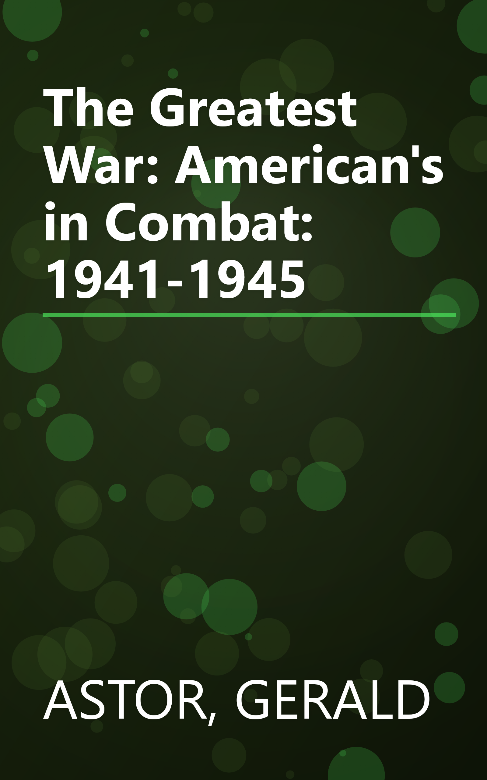 The Greatest War: American's in Combat: 1941-1945 book cover