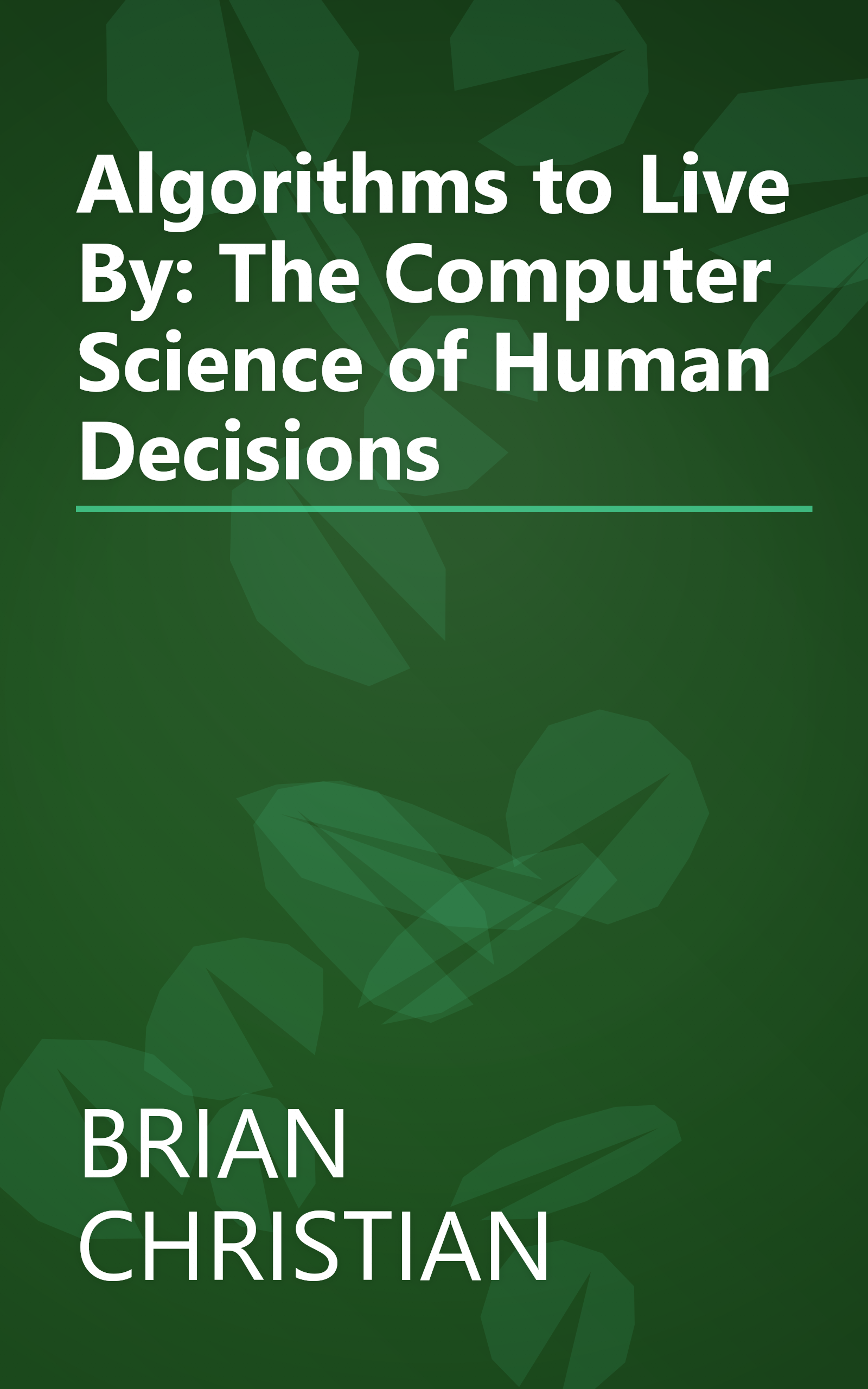 Algorithms to Live By: The Computer Science of Human Decisions book cover