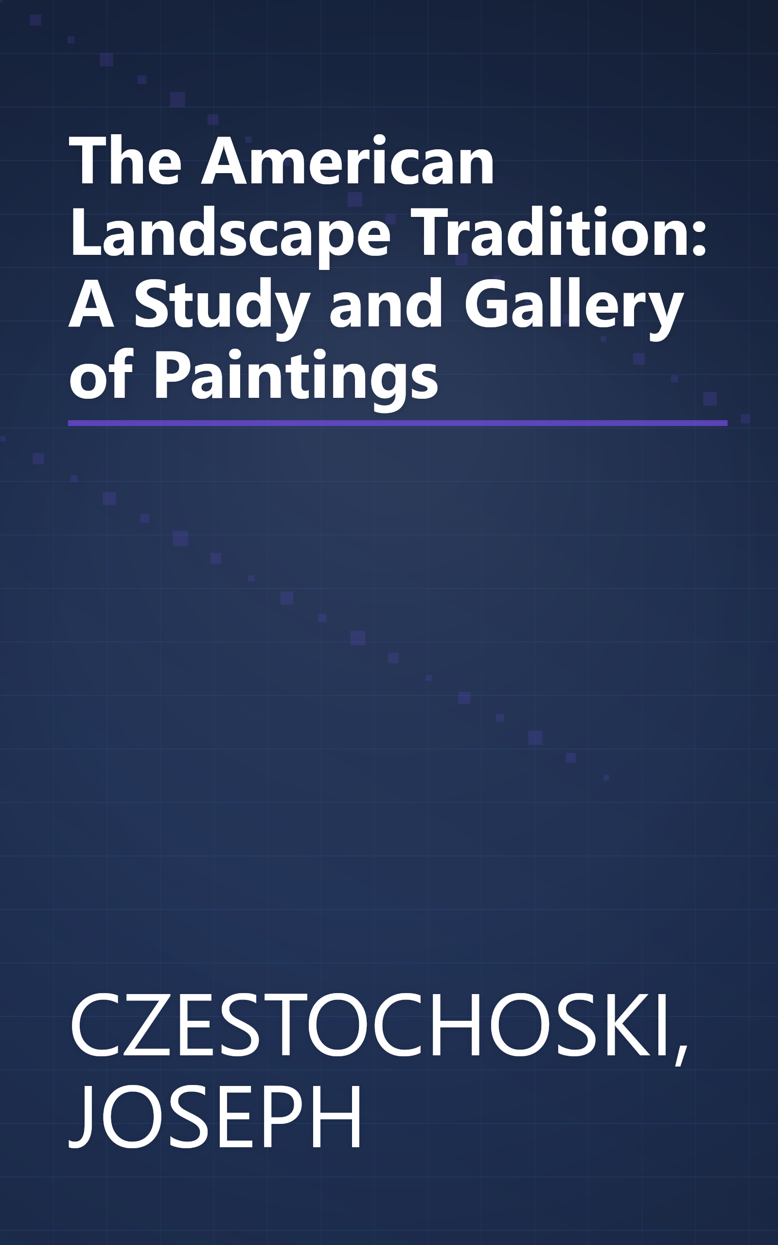 The American Landscape Tradition: A Study and Gallery of Paintings book cover
