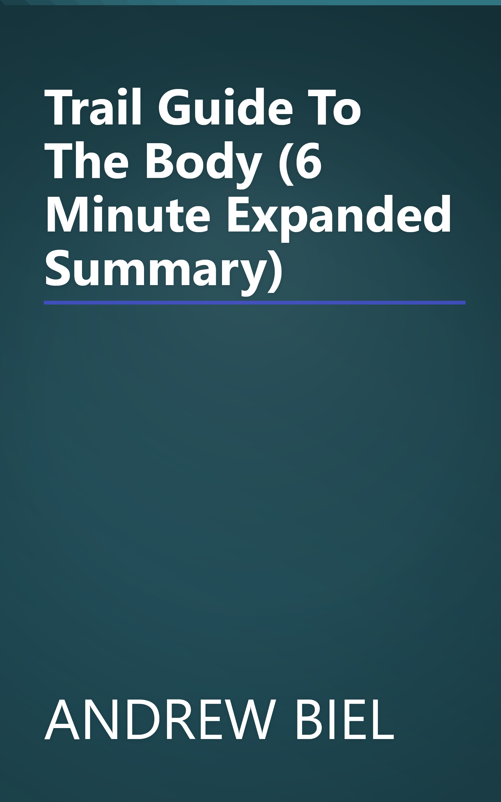 Trail Guide To The Body (6 Minute   Expanded Summary) book cover