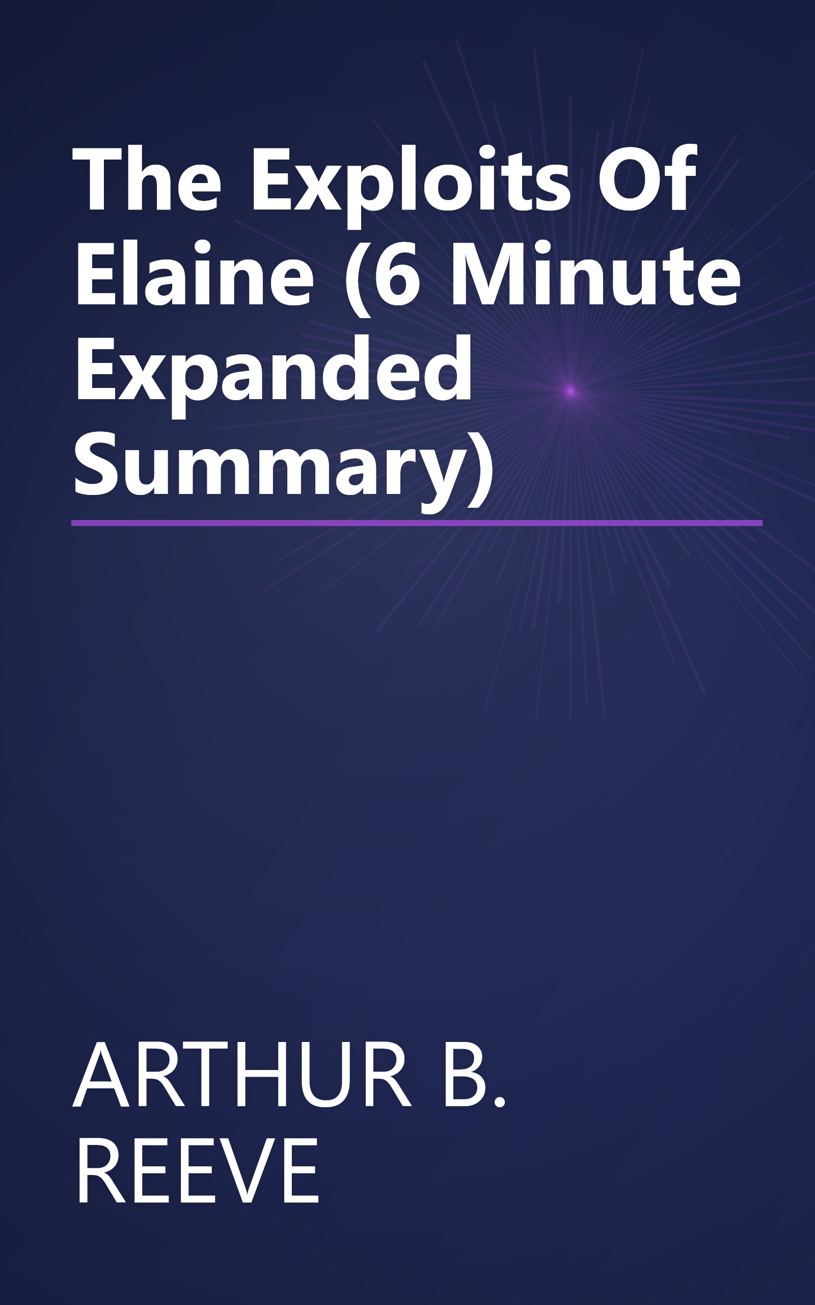 The Exploits Of Elaine (6 Minute   Expanded Summary) book cover