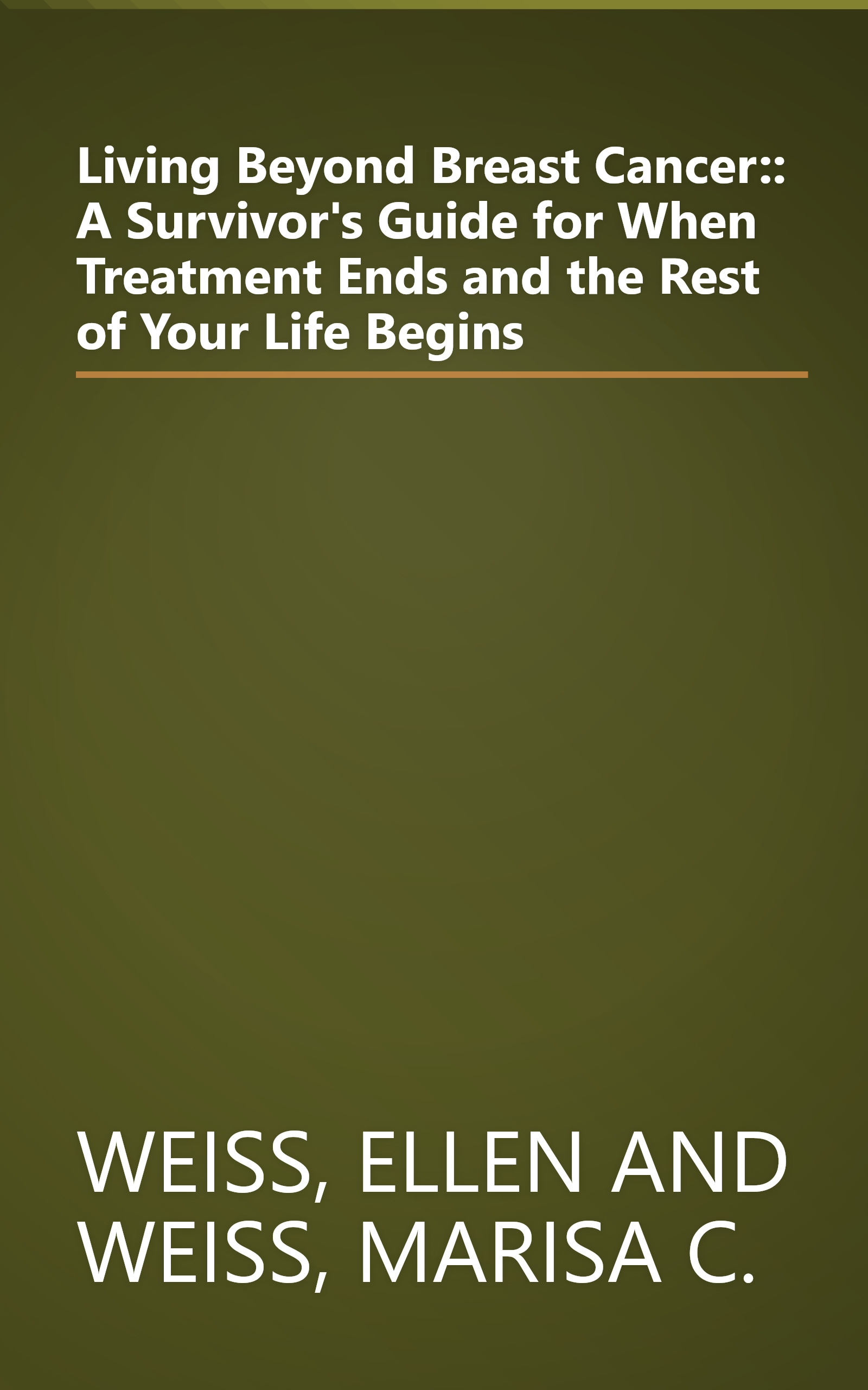 Living Beyond Breast Cancer:: A Survivor's Guide for When Treatment Ends and the Rest of Your Life Begins book cover
