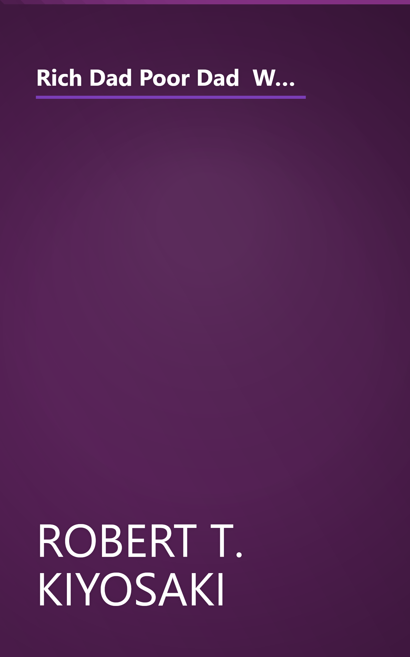 Rich Dad Poor Dad  What The Rich Teach Their Kids About Money That The Poor And Middle Class Do Not  (10 Minute   Deep Dive Summary) book cover