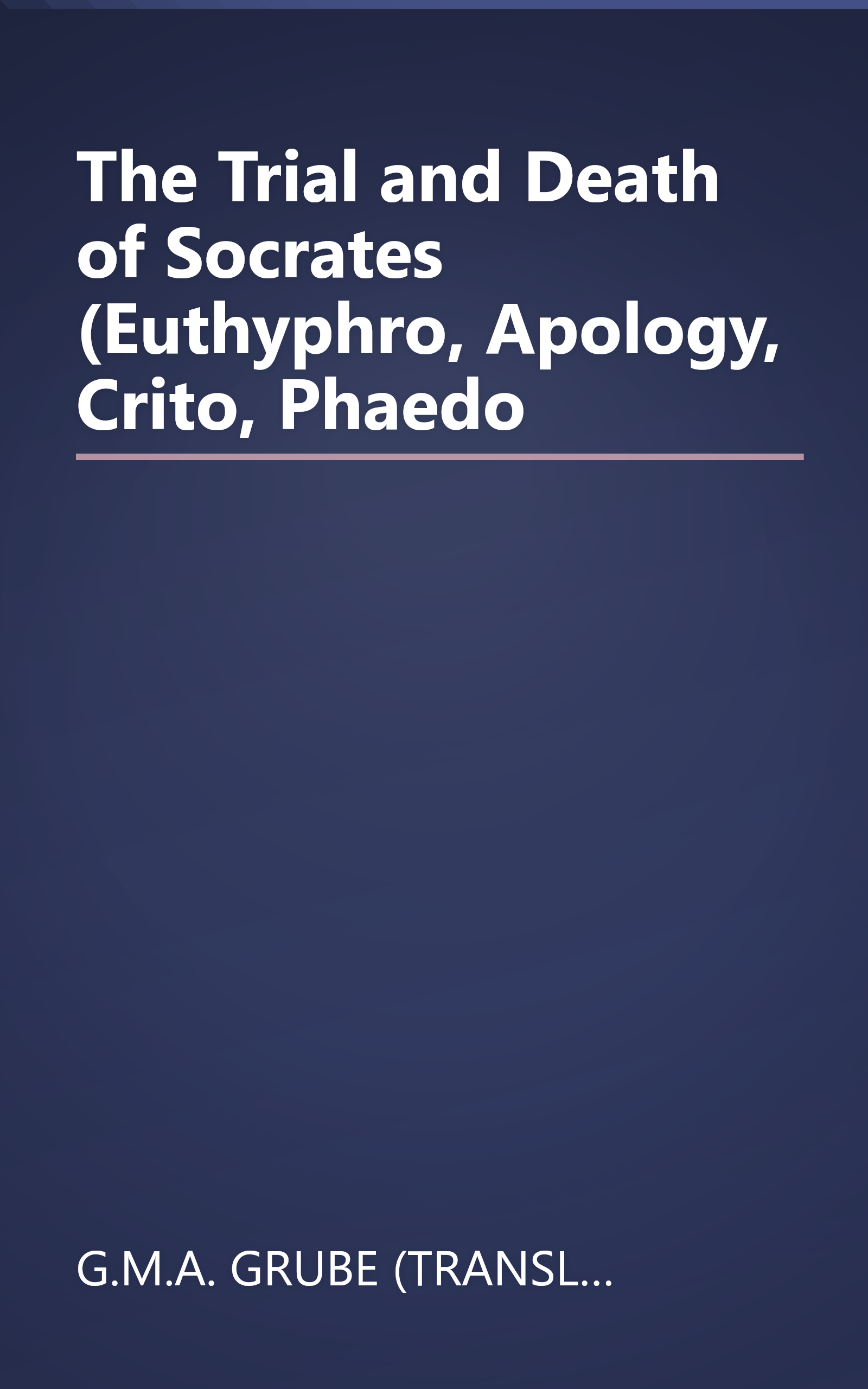 The Trial and Death of Socrates (Euthyphro, Apology, Crito, Phaedo book cover