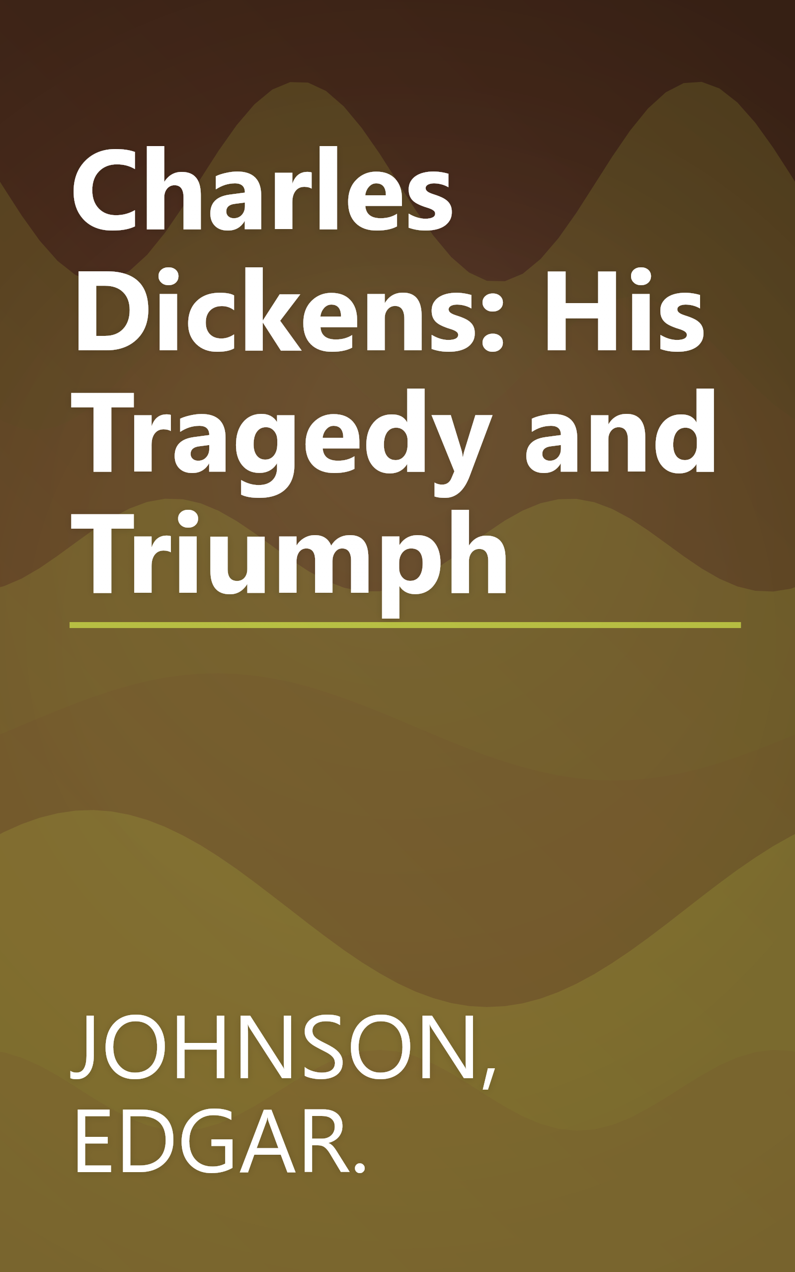 Charles Dickens: His Tragedy and Triumph book cover