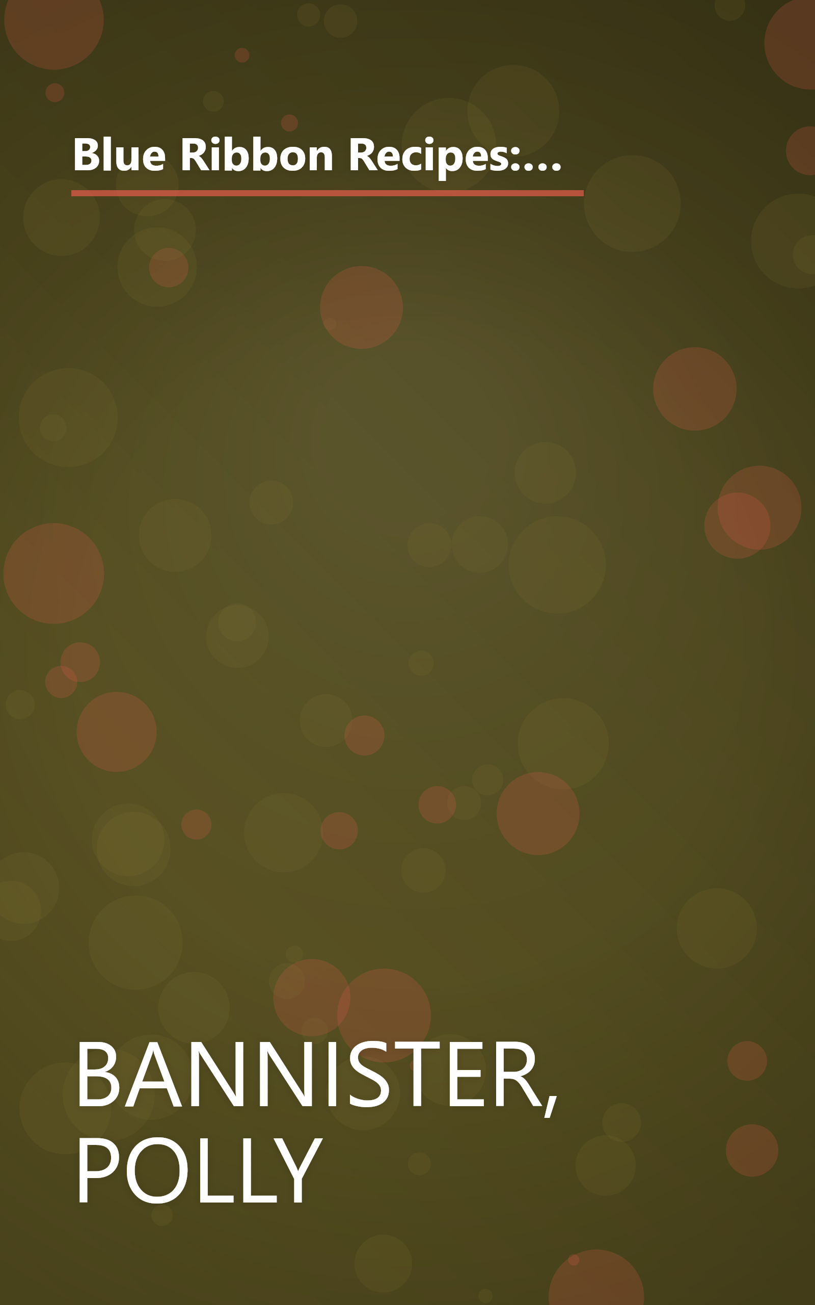 Blue Ribbon Recipes: Award-Winning Recipes from America's Country Fairs (The Old Farmer's Almanac Home Library) book cover