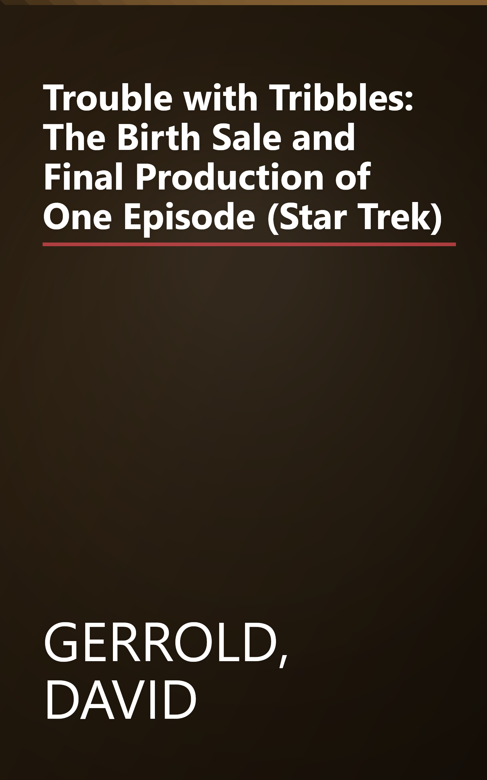 Trouble with Tribbles: The Birth Sale and Final Production of One Episode (Star Trek) book cover