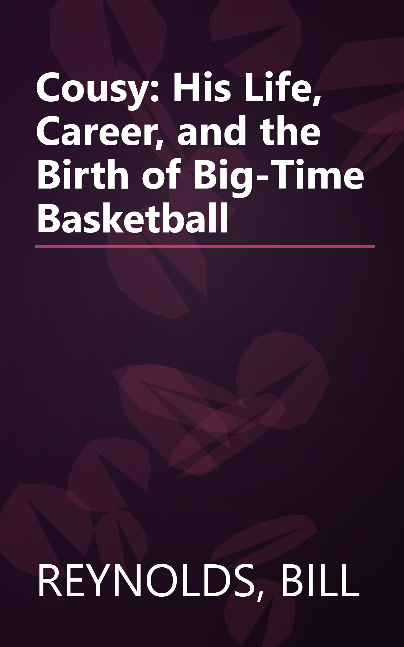 Cousy: His Life, Career, and the Birth of Big-Time Basketball book cover