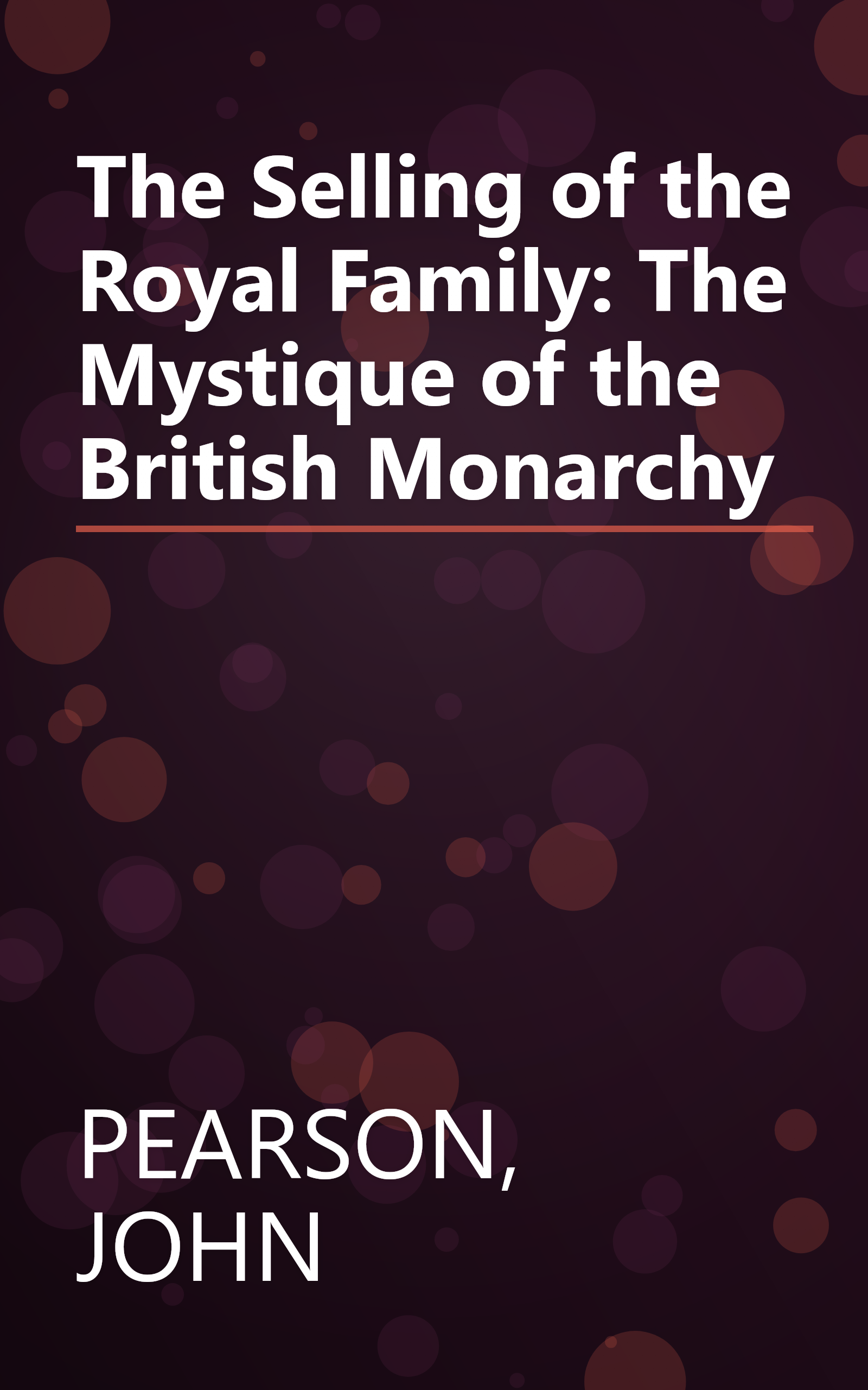 The Selling of the Royal Family: The Mystique of the British Monarchy book cover