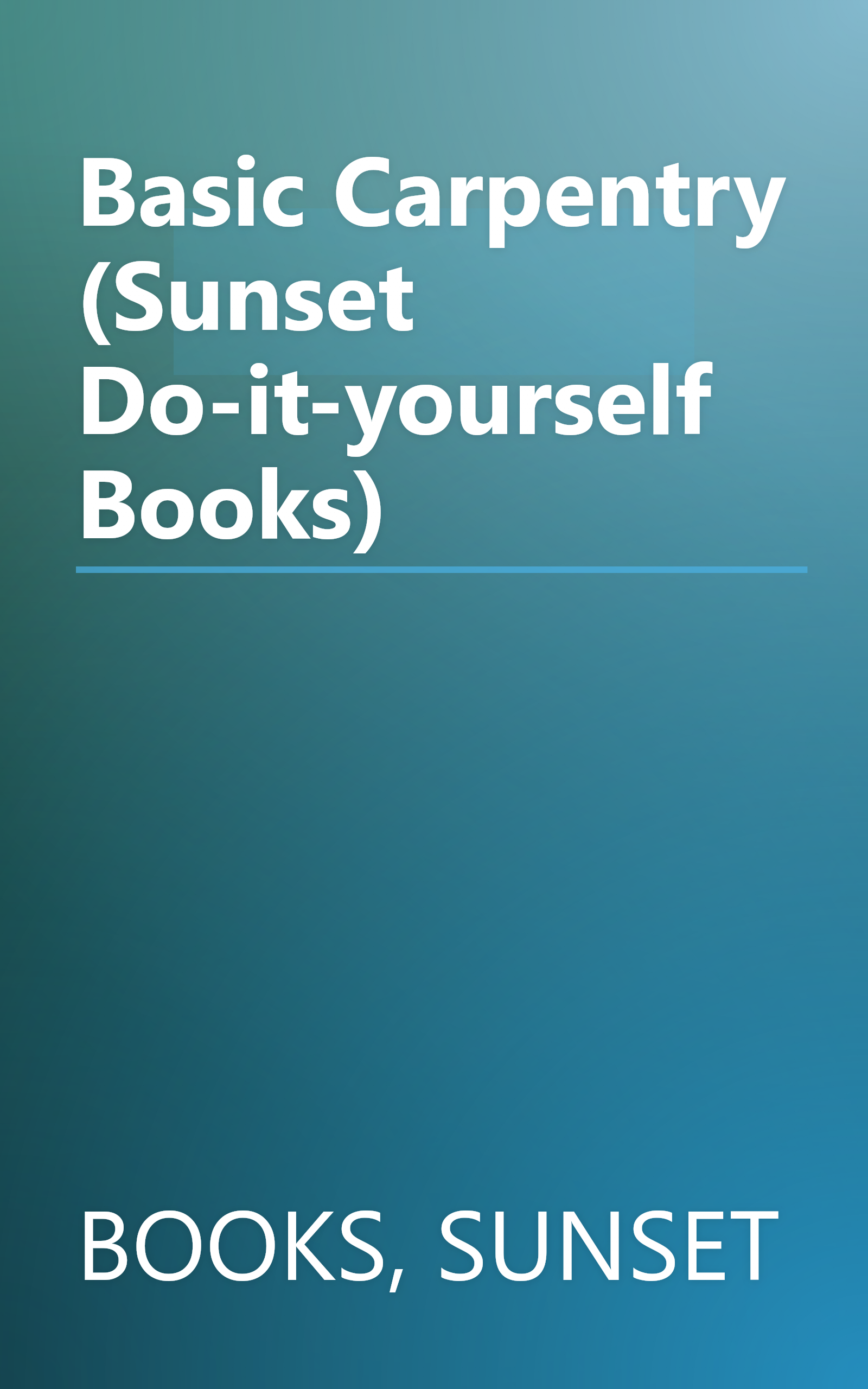 Basic Carpentry (Sunset Do-it-yourself Books) book cover