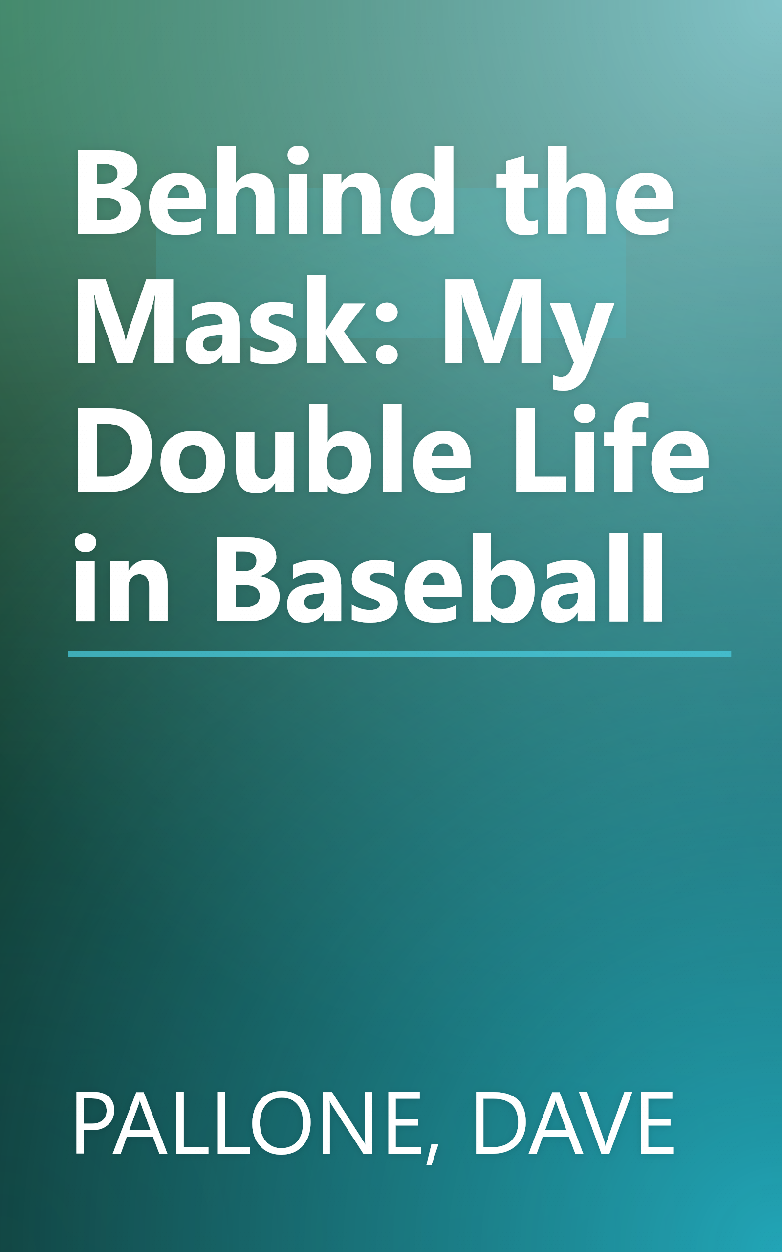 Behind the Mask: My Double Life in Baseball book cover