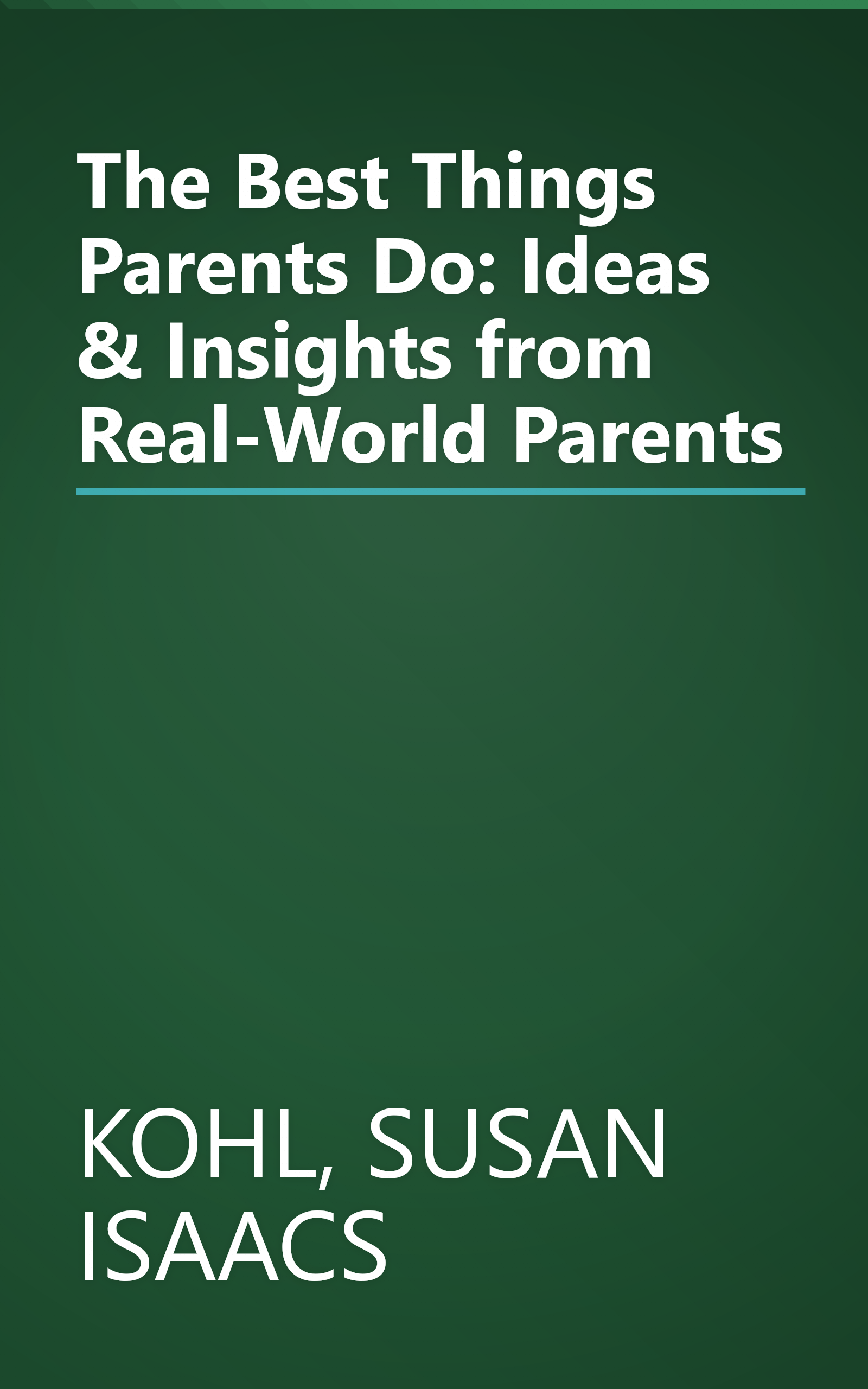 The Best Things Parents Do: Ideas & Insights from Real-World Parents book cover