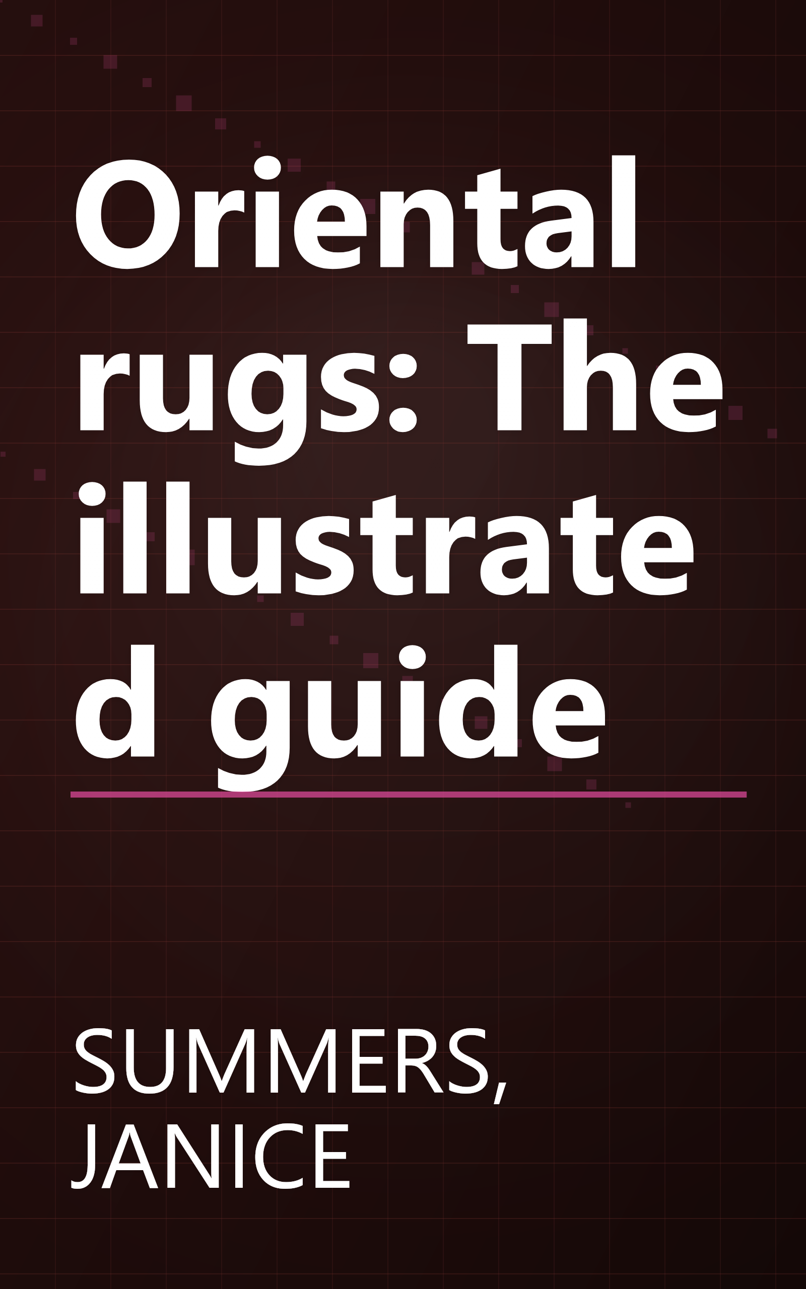 Oriental rugs: The illustrated guide book cover