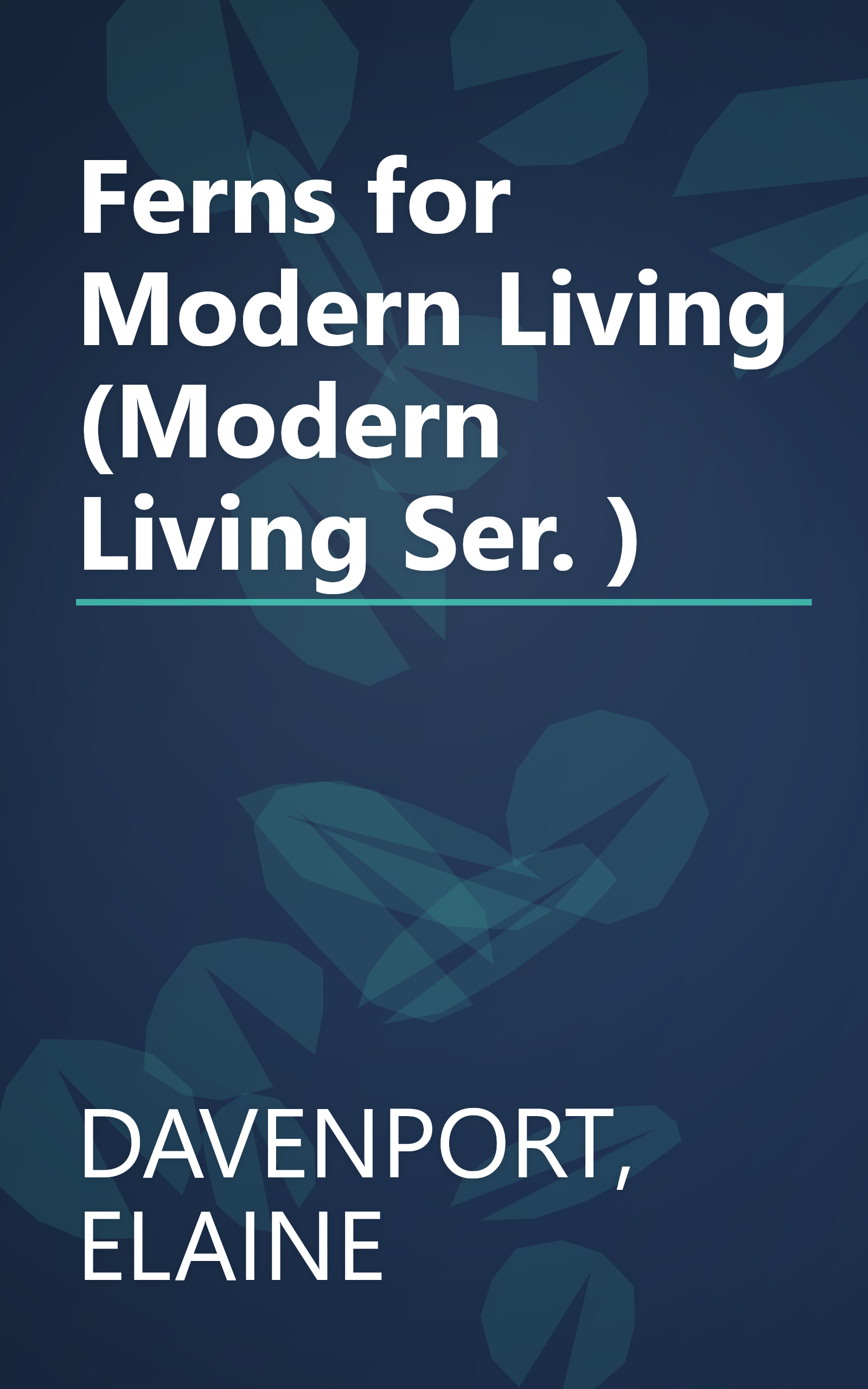 Ferns for Modern Living (Modern Living Ser. ) book cover