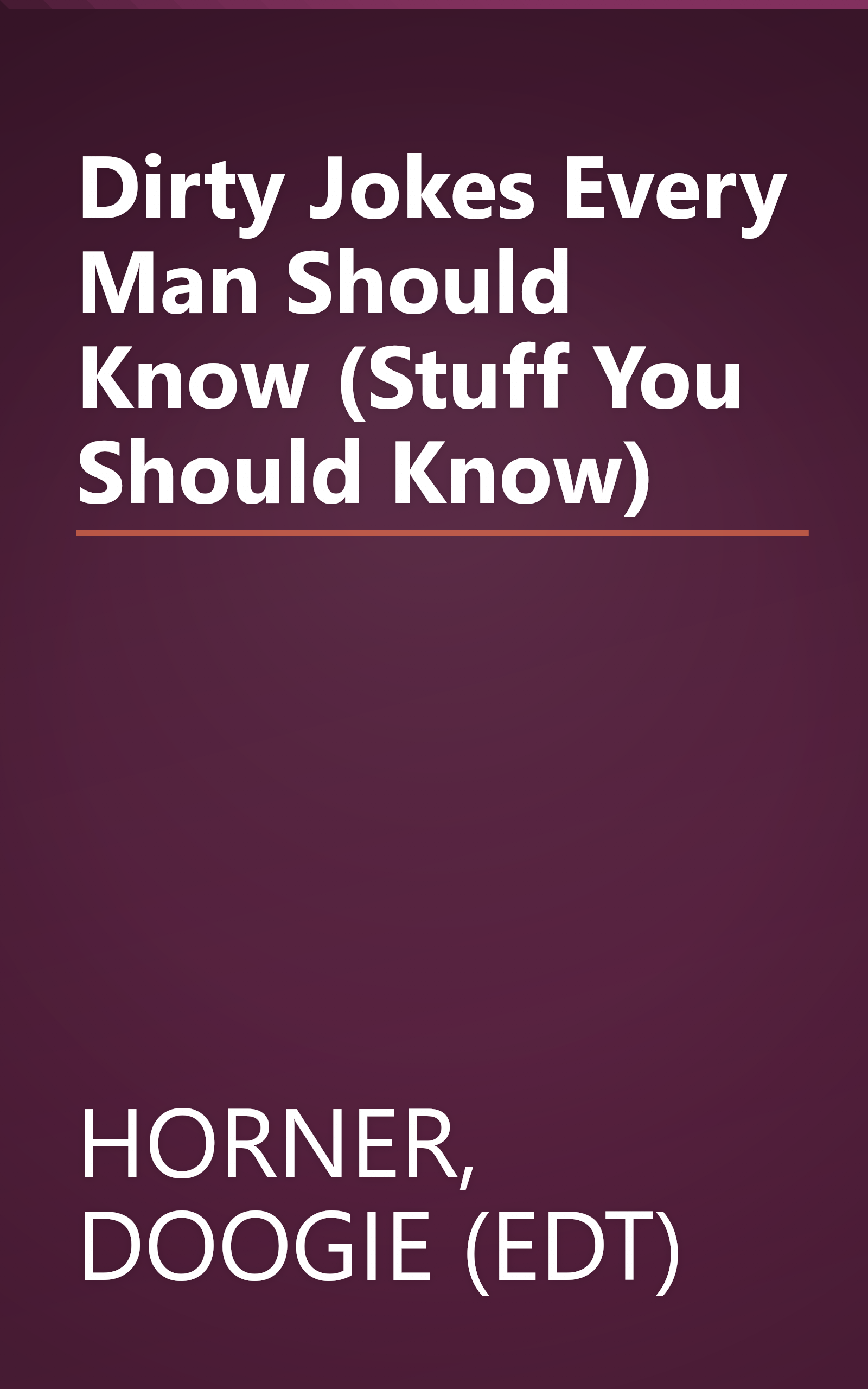 Dirty Jokes Every Man Should Know (Stuff You Should Know) book cover