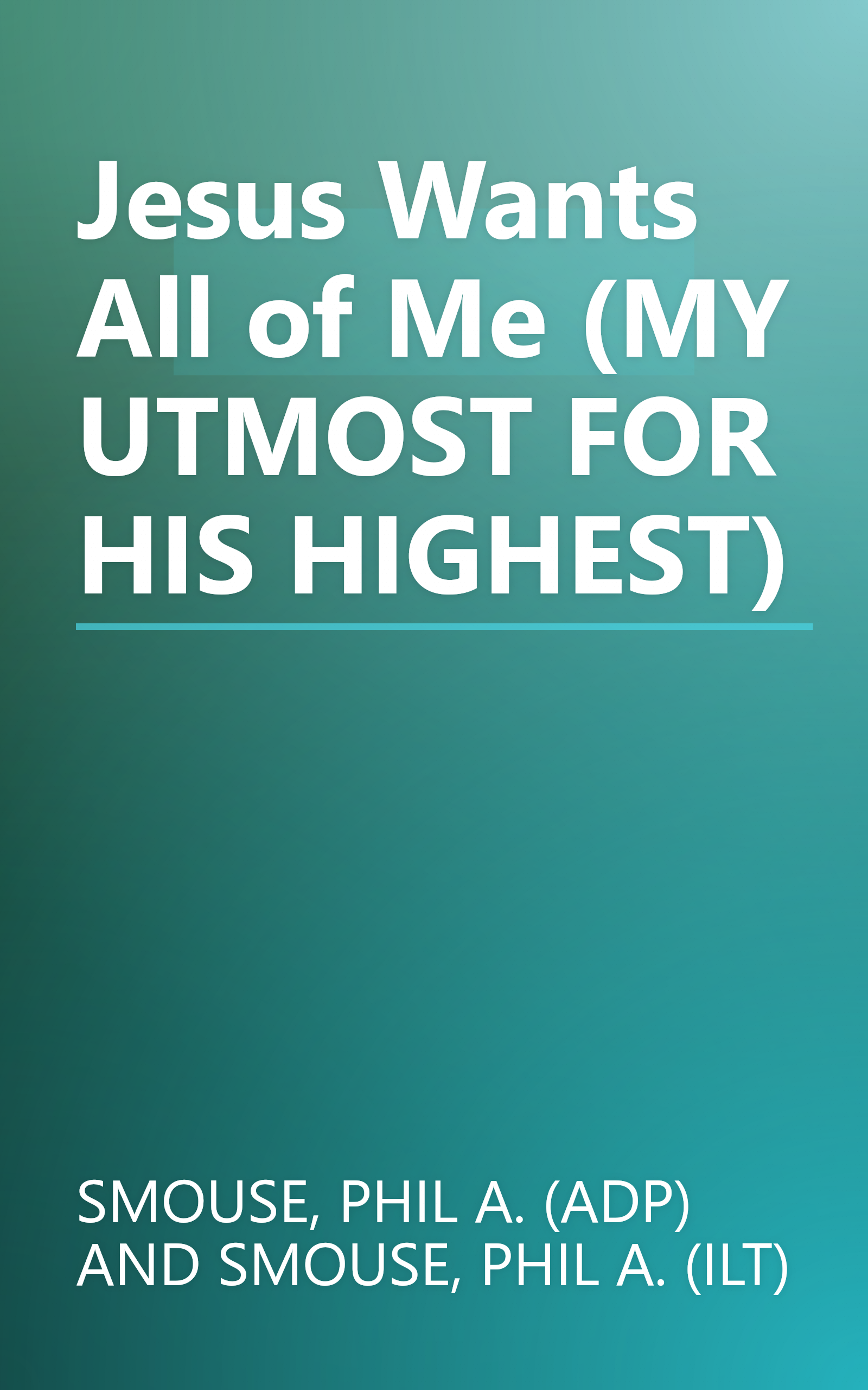Jesus Wants All of Me (MY UTMOST FOR HIS HIGHEST) book cover
