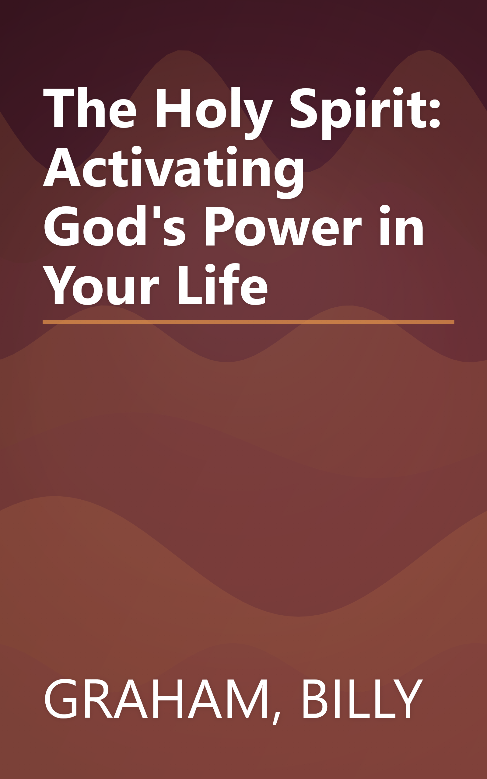 The Holy Spirit: Activating God's Power in Your Life book cover