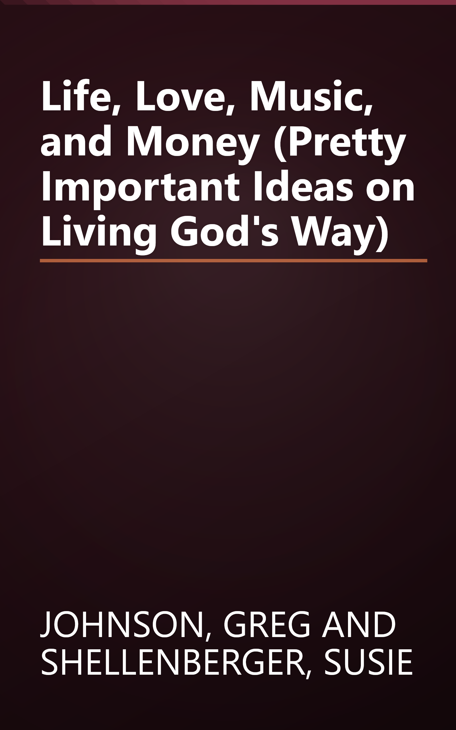 Life, Love, Music, and Money (Pretty Important Ideas on Living God's Way) book cover