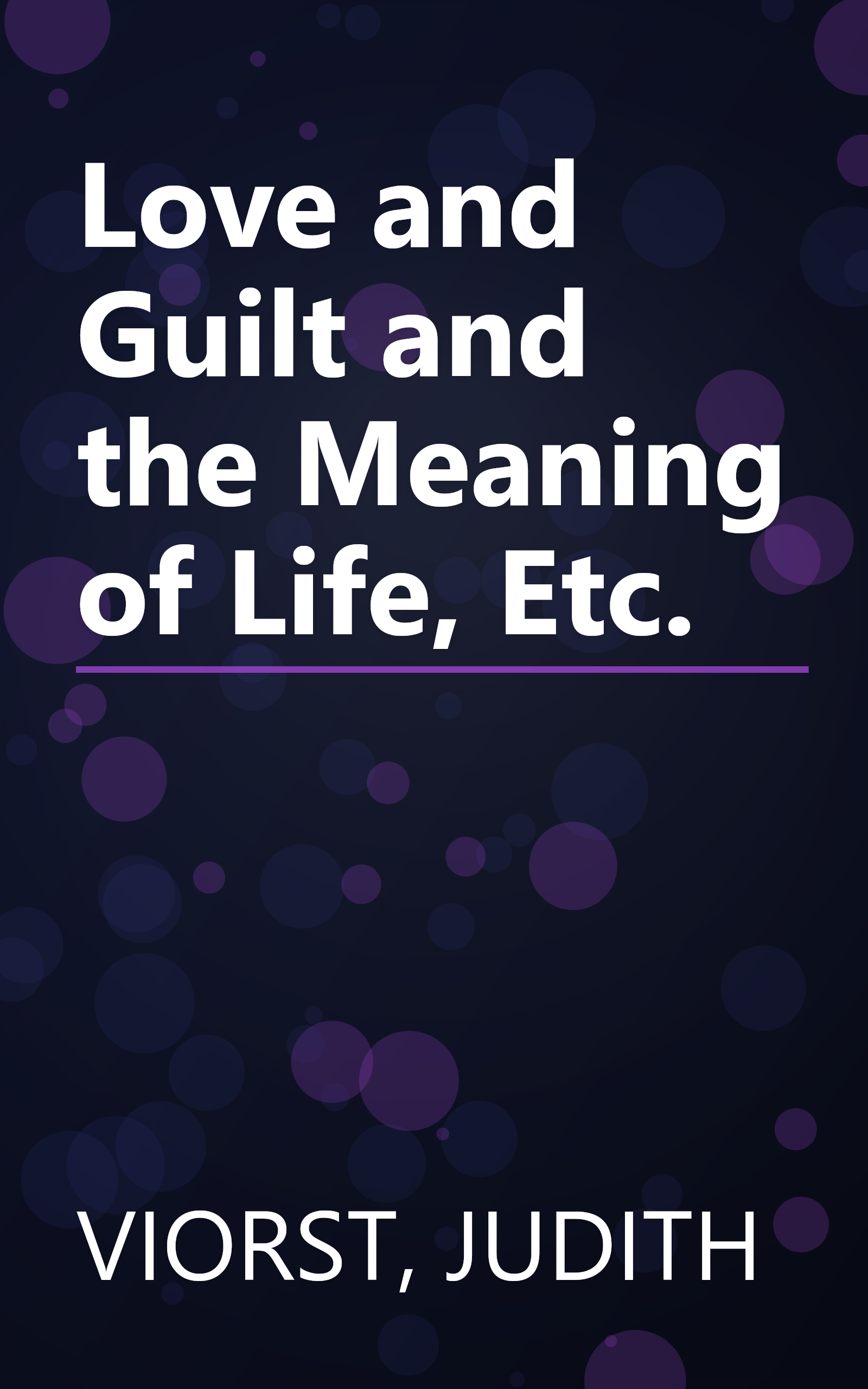 Love and Guilt and the Meaning of Life, Etc. book cover
