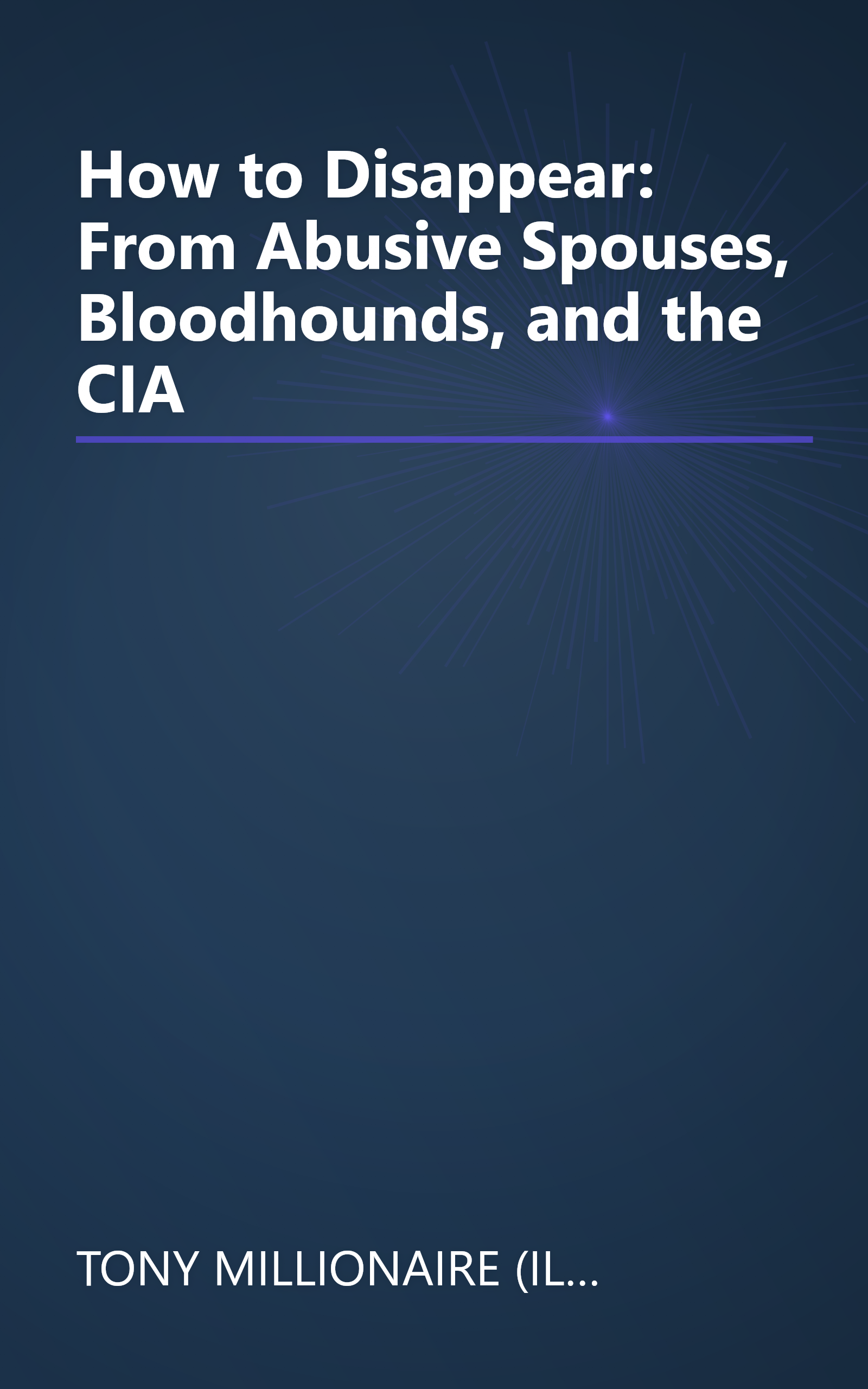 How to Disappear: From Abusive Spouses, Bloodhounds, and the CIA book cover