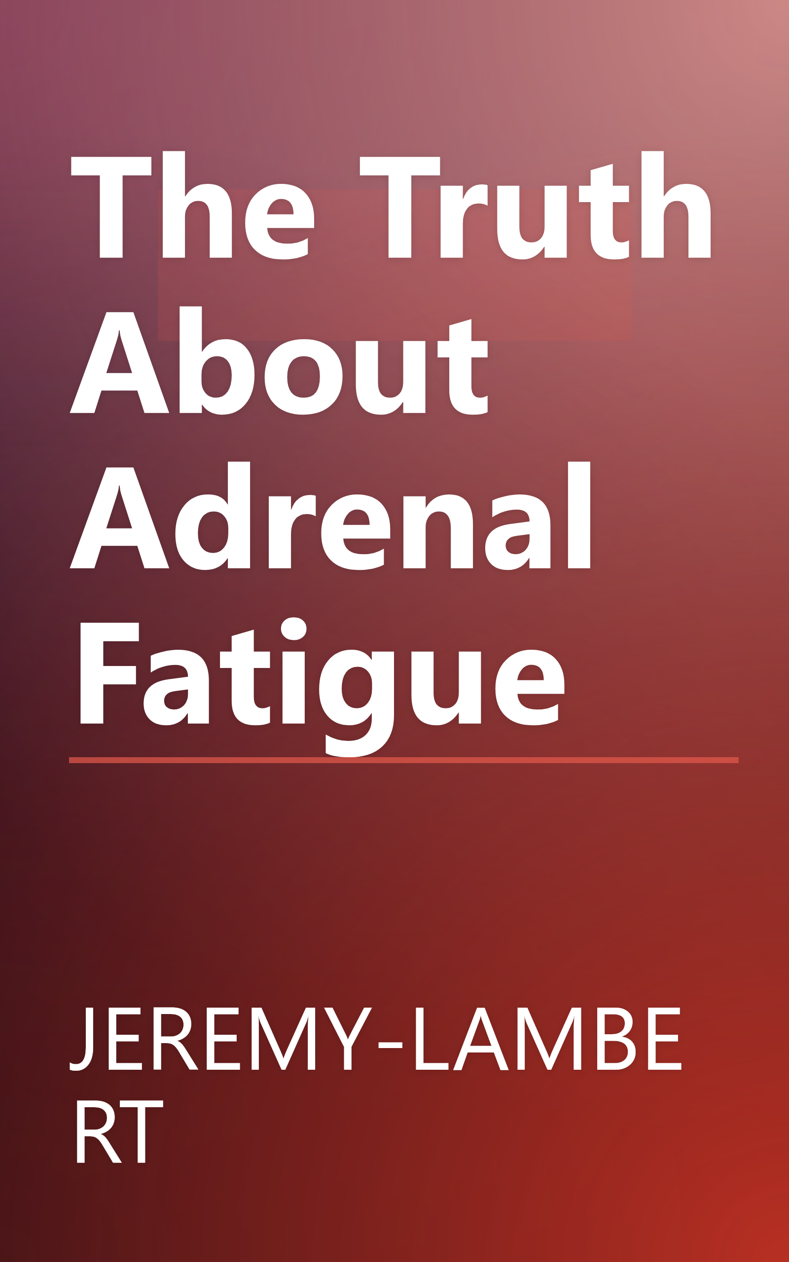 The Truth About Adrenal Fatigue book cover