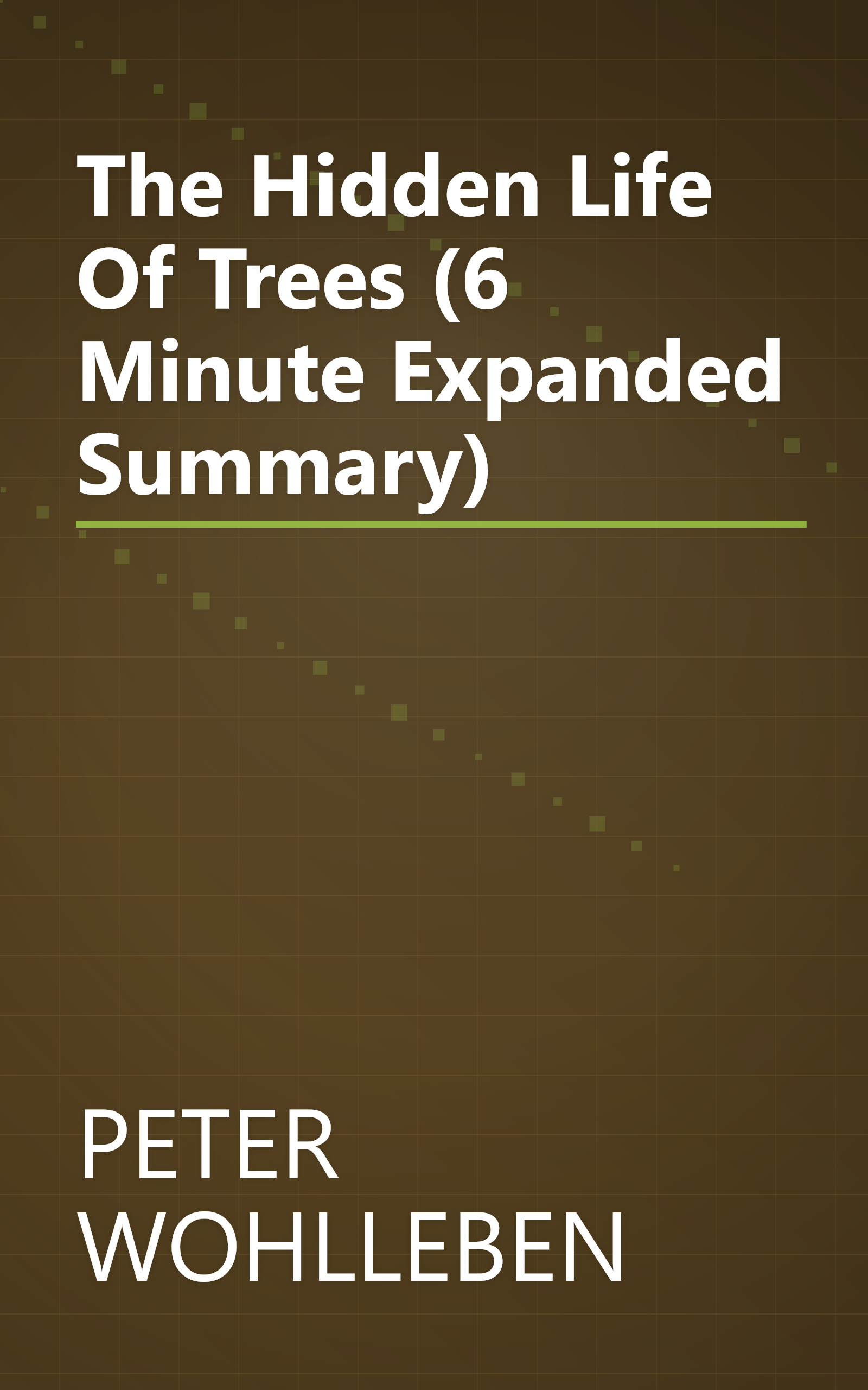 The Hidden Life Of Trees (6 Minute   Expanded Summary) book cover