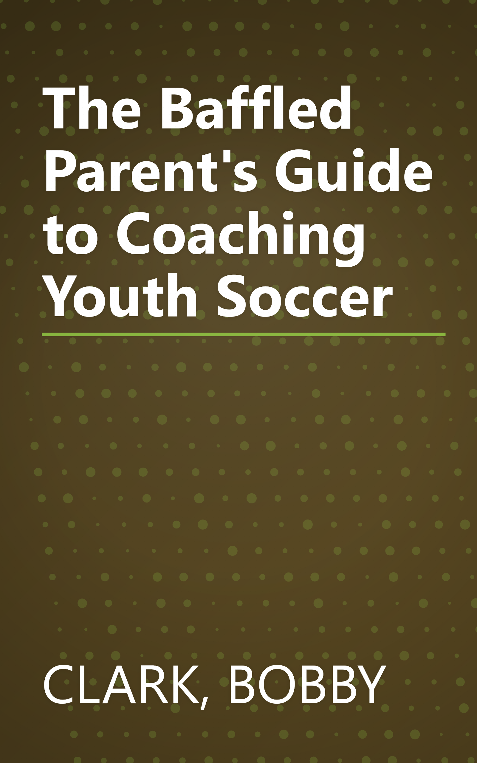 The Baffled Parent's Guide to Coaching Youth Soccer book cover