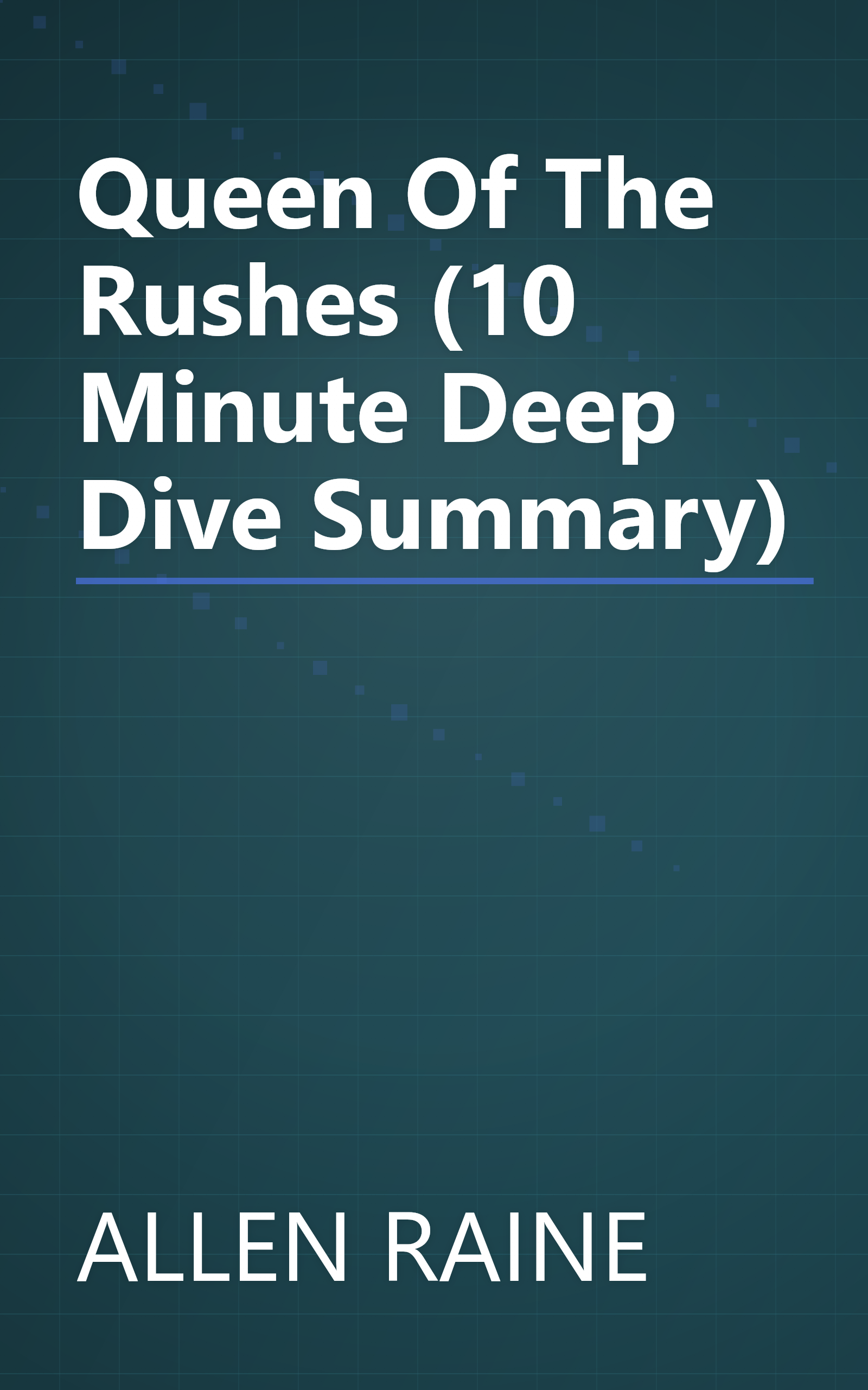 Queen Of The Rushes (10 Minute   Deep Dive Summary) book cover
