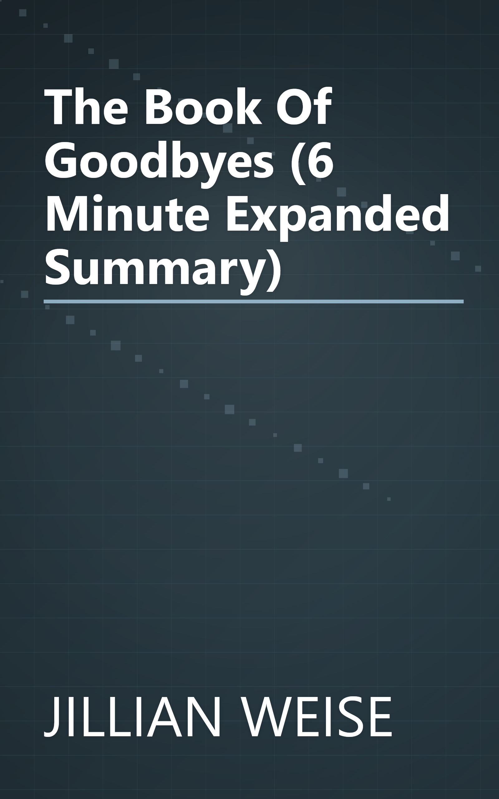 The Book Of Goodbyes (6 Minute   Expanded Summary) book cover