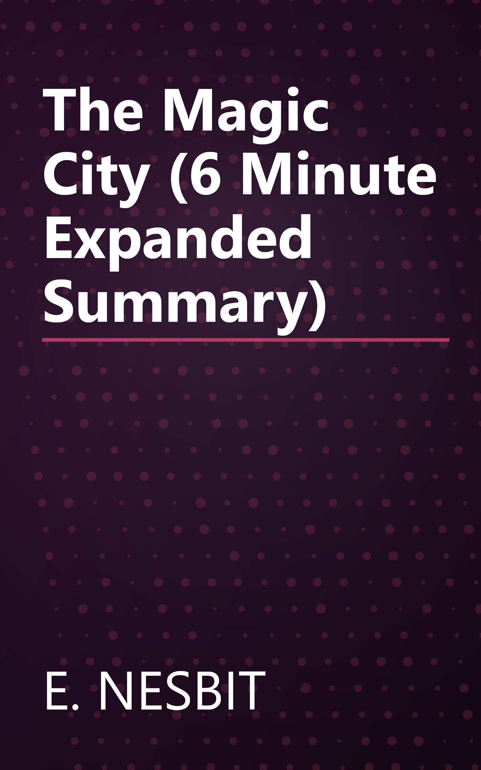 The Magic City (6 Minute   Expanded Summary) book cover