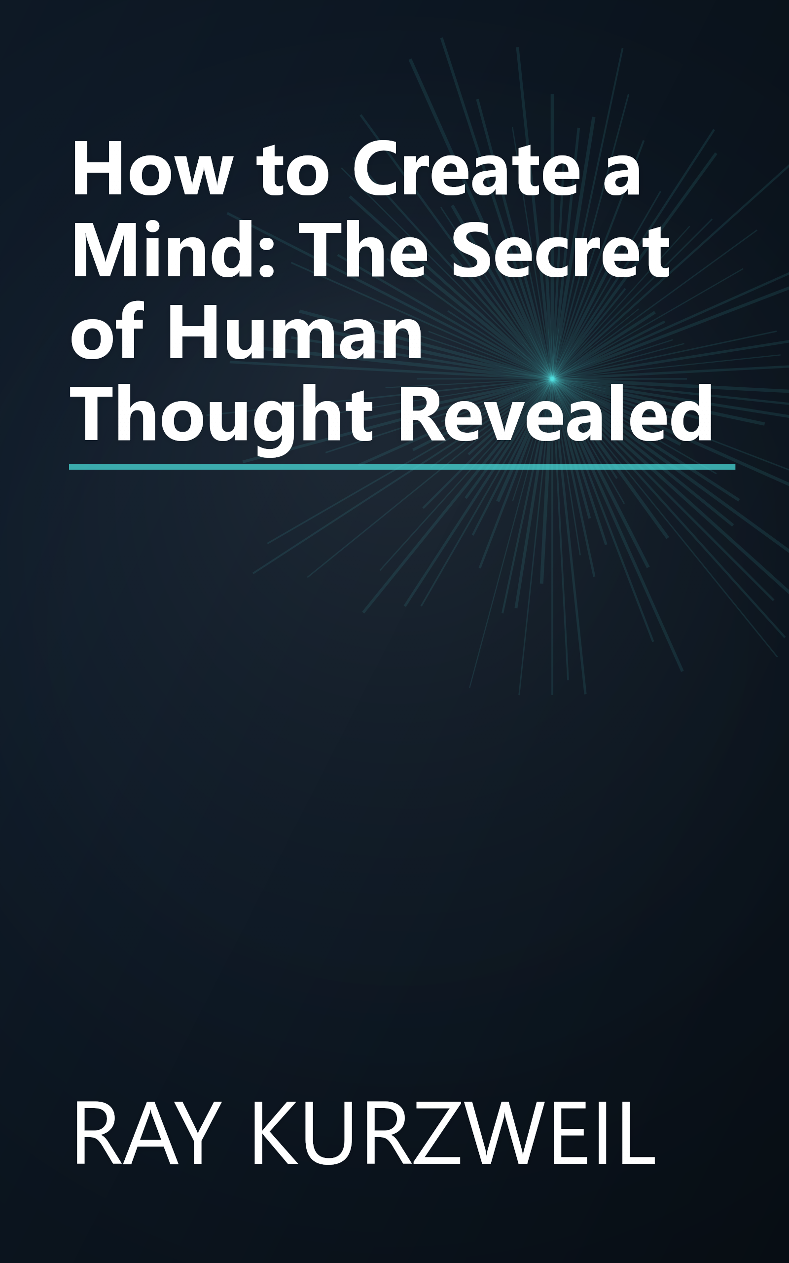 How to Create a Mind: The Secret of Human Thought Revealed book cover