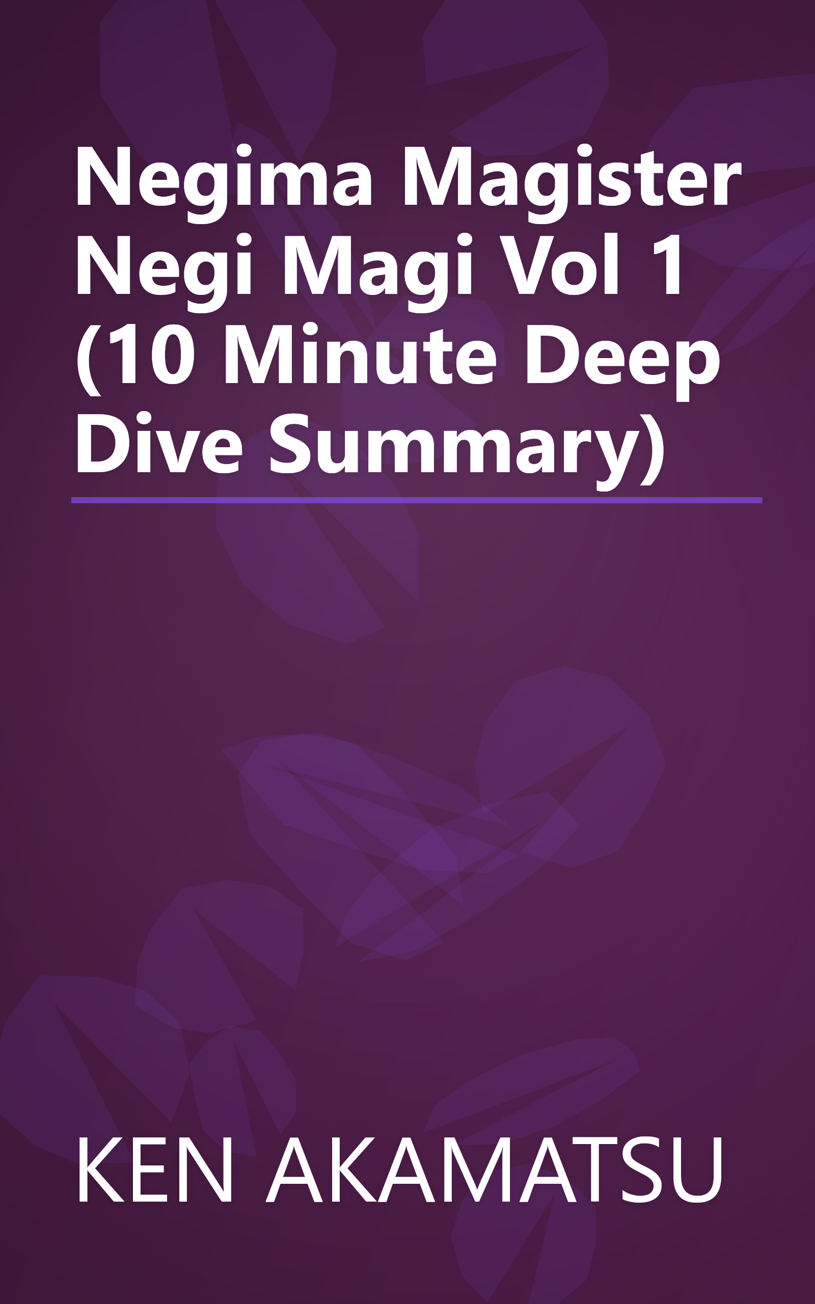 Negima  Magister Negi Magi  Vol  1 (10 Minute   Deep Dive Summary) book cover
