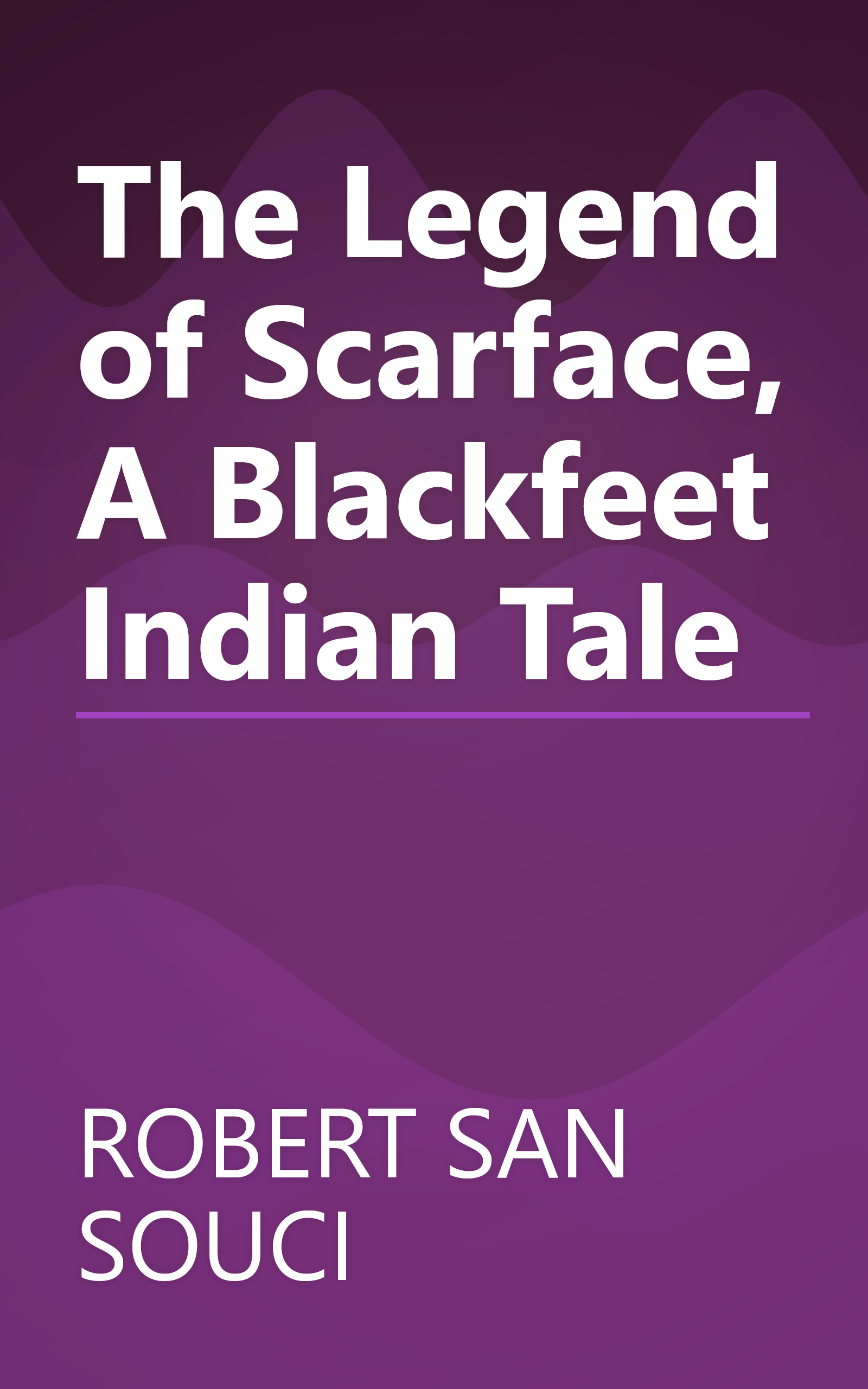 The Legend of Scarface, A Blackfeet Indian Tale book cover