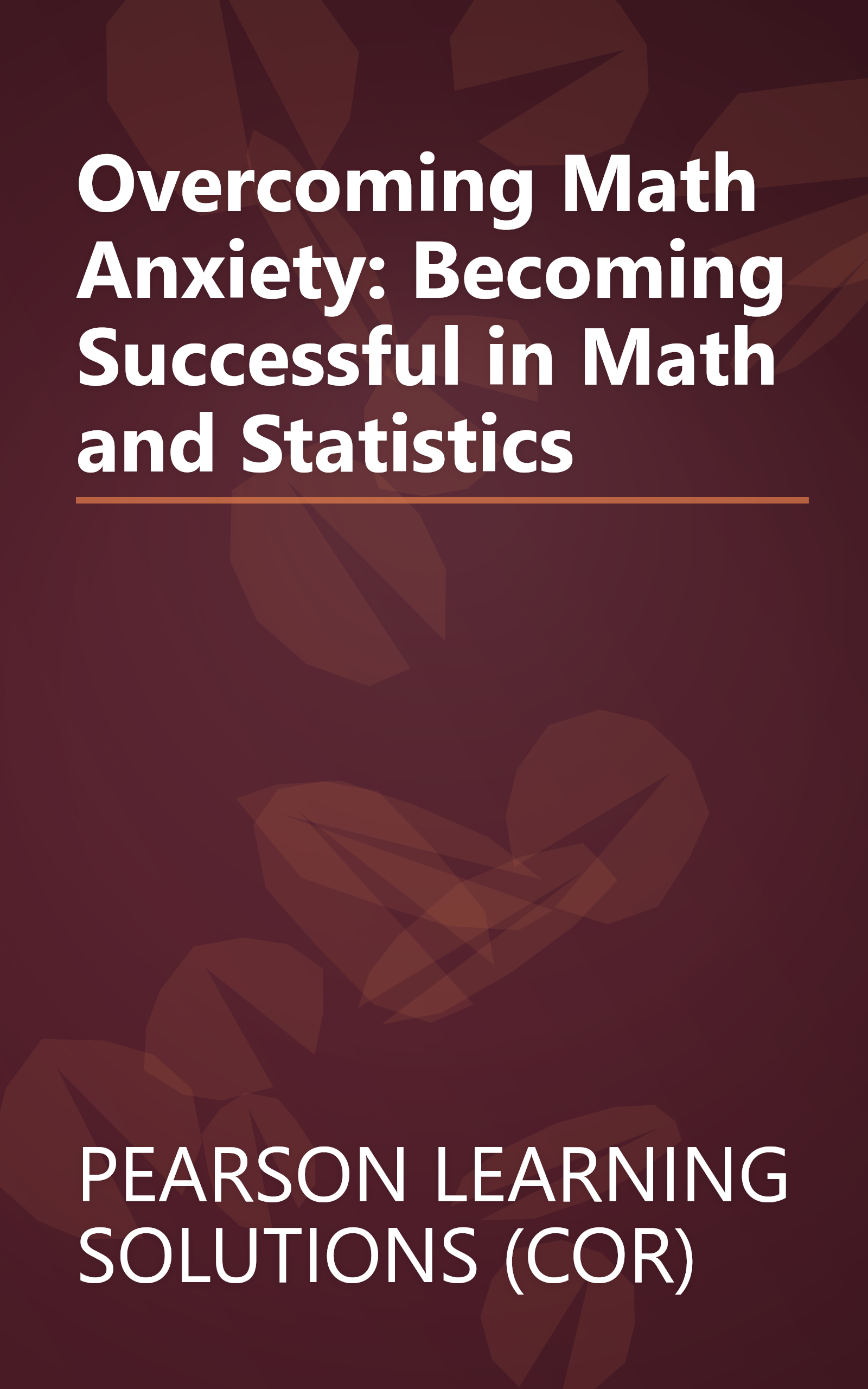 Overcoming Math Anxiety: Becoming Successful in Math and Statistics book cover