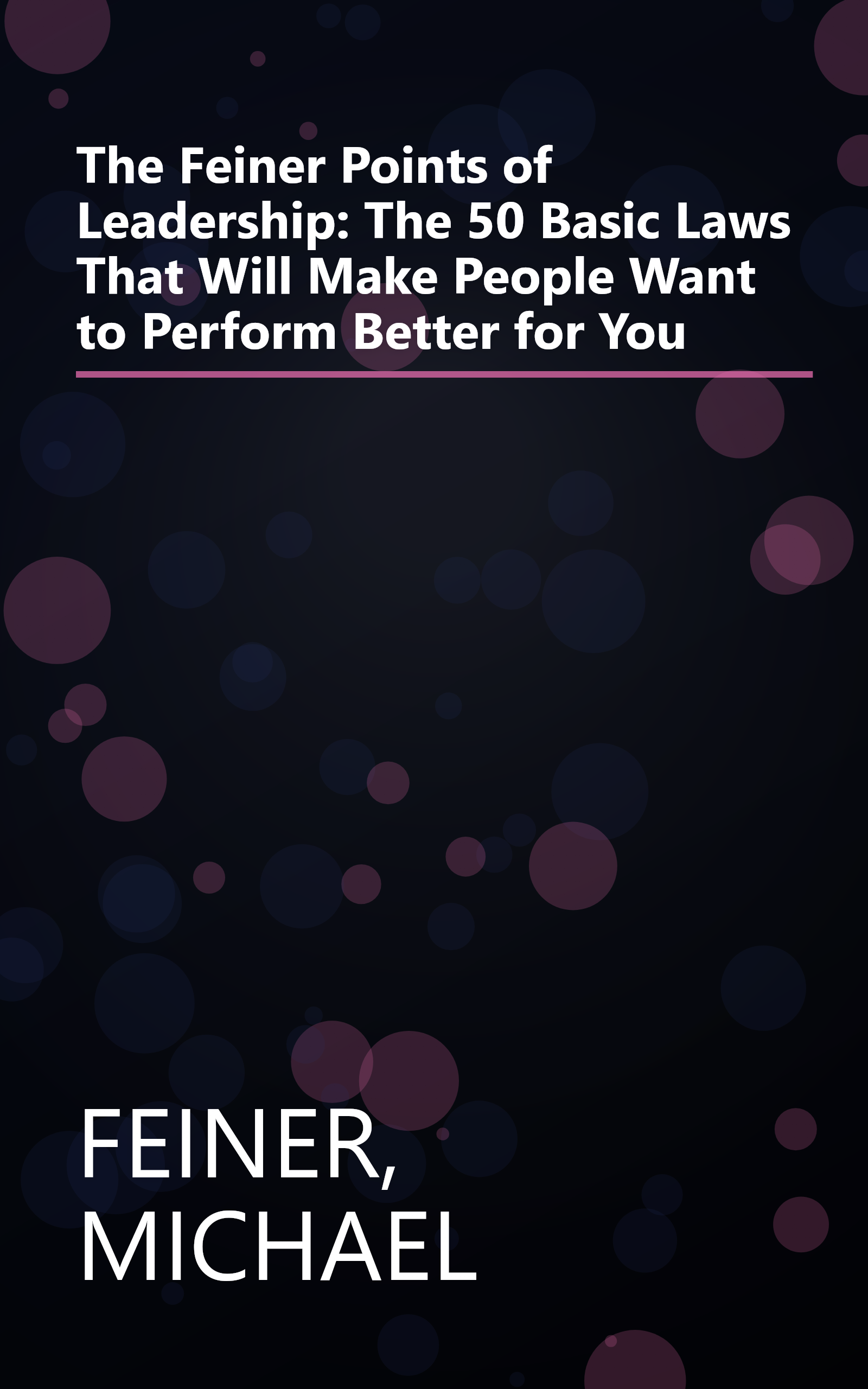 The Feiner Points of Leadership: The 50 Basic Laws That Will Make People Want to Perform Better for You book cover