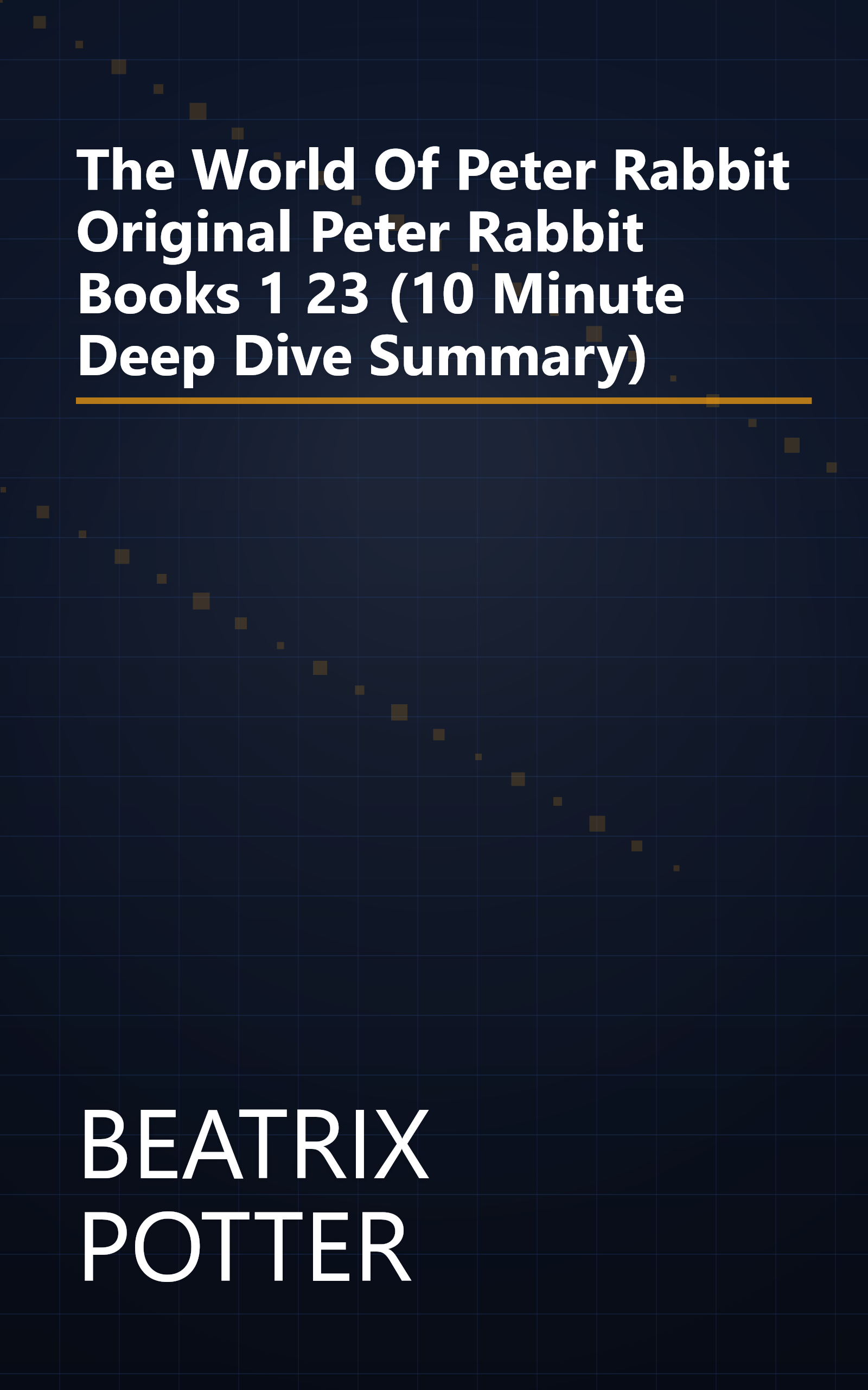 The World Of Peter Rabbit  Original Peter Rabbit  Books 1 23  (10 Minute   Deep Dive Summary) book cover