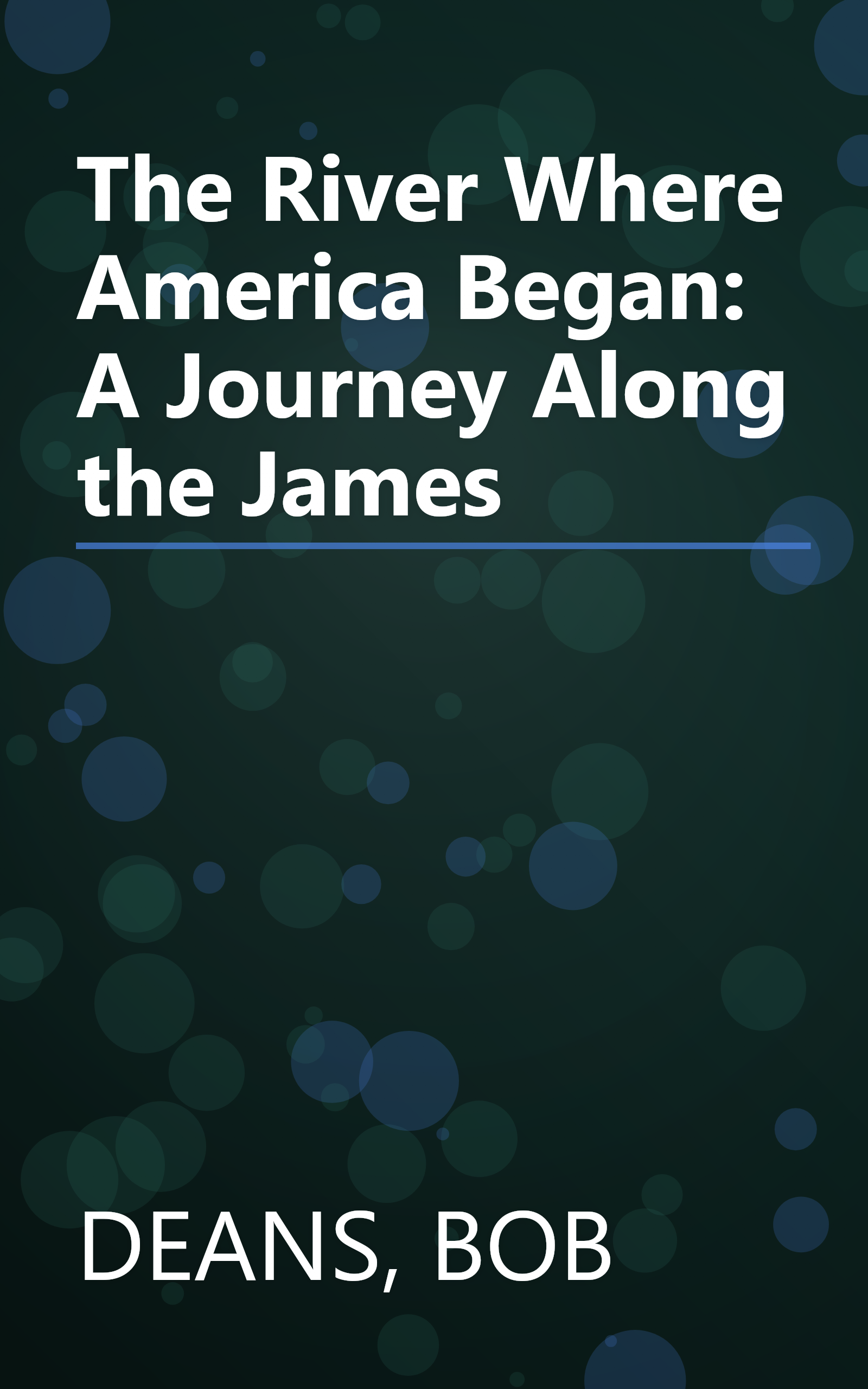 The River Where America Began: A Journey Along the James book cover