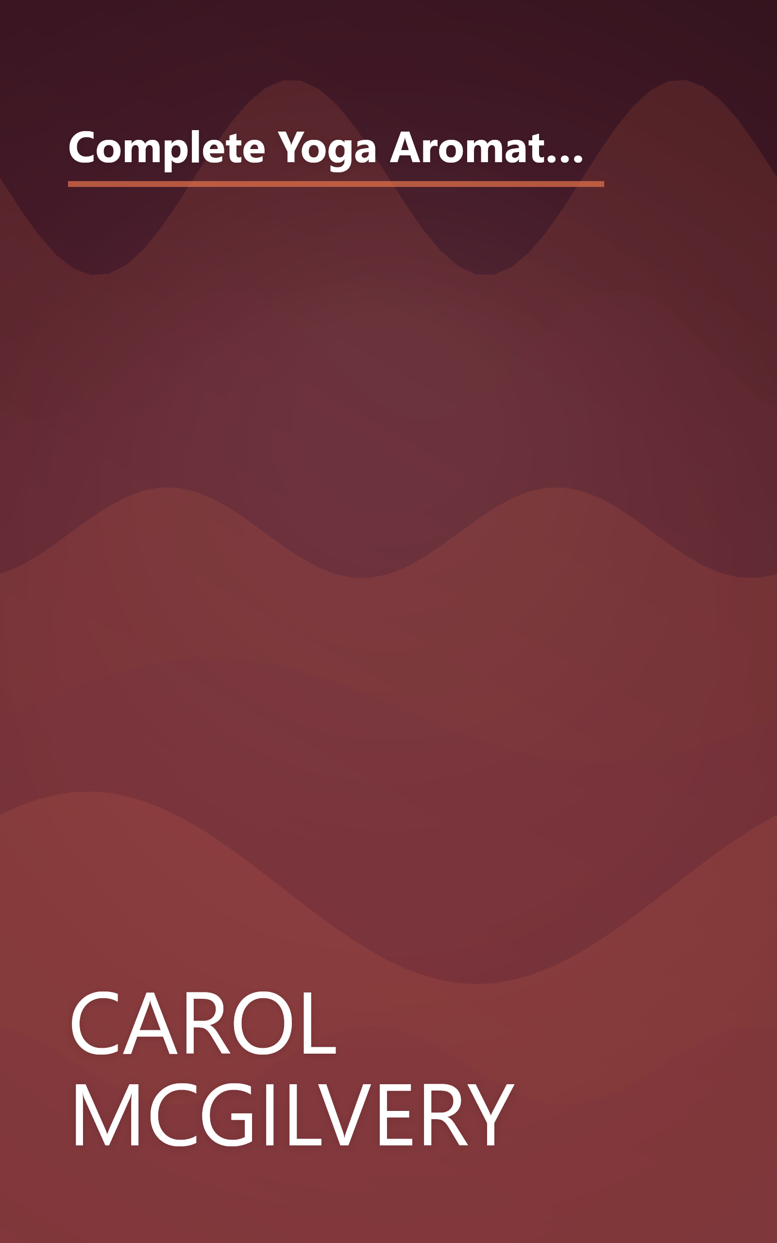 Complete Yoga Aromatherapy, Tai Chi and Massage by Carol McGilvery, Jimi Reed, Michele MacDonnell, Paul Tucker, (2003) Paperback book cover