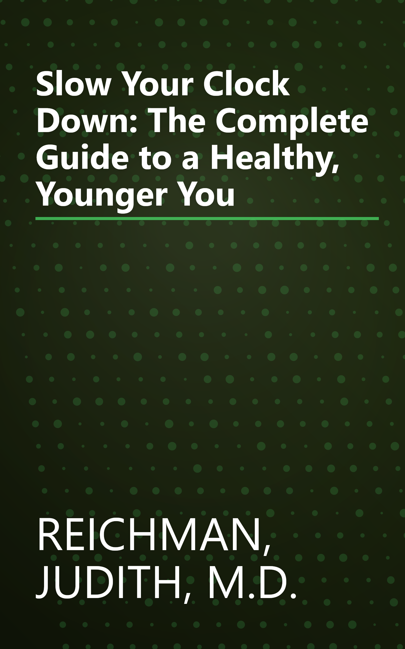 Slow Your Clock Down: The Complete Guide to a Healthy, Younger You book cover