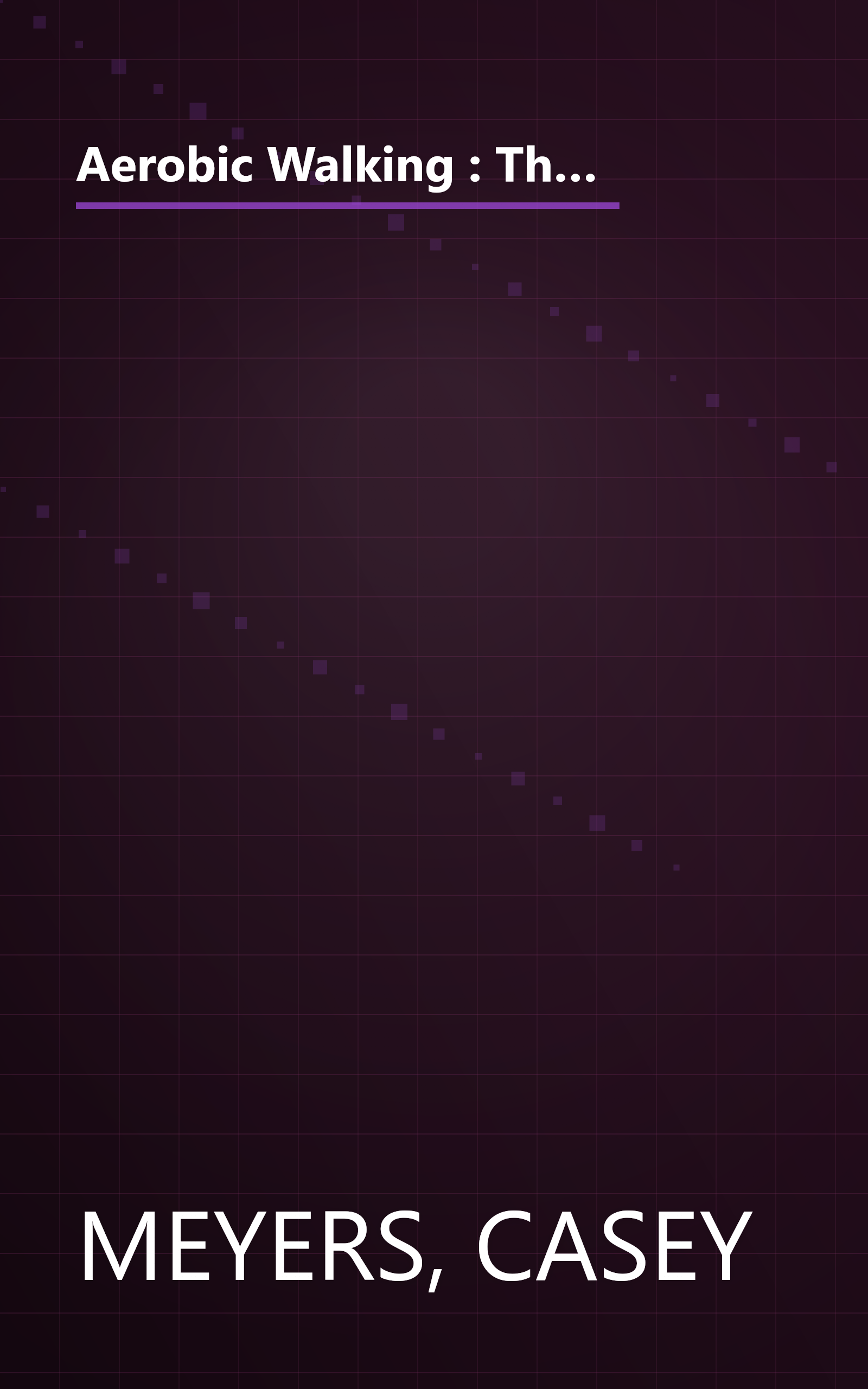 Aerobic Walking : The Best and Safest Weight Loss and Cardiovascular Exercise for Everyone Overweight or Out of Shape book cover